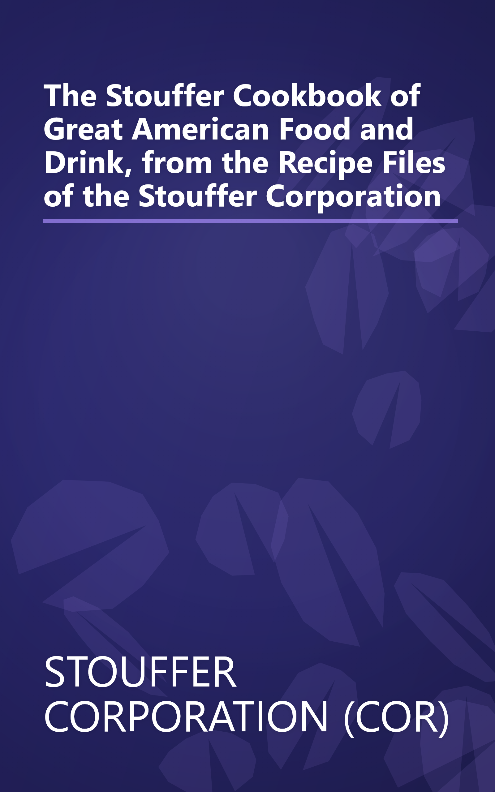The Stouffer Cookbook of Great American Food and Drink, from the Recipe Files of the Stouffer Corporation book cover