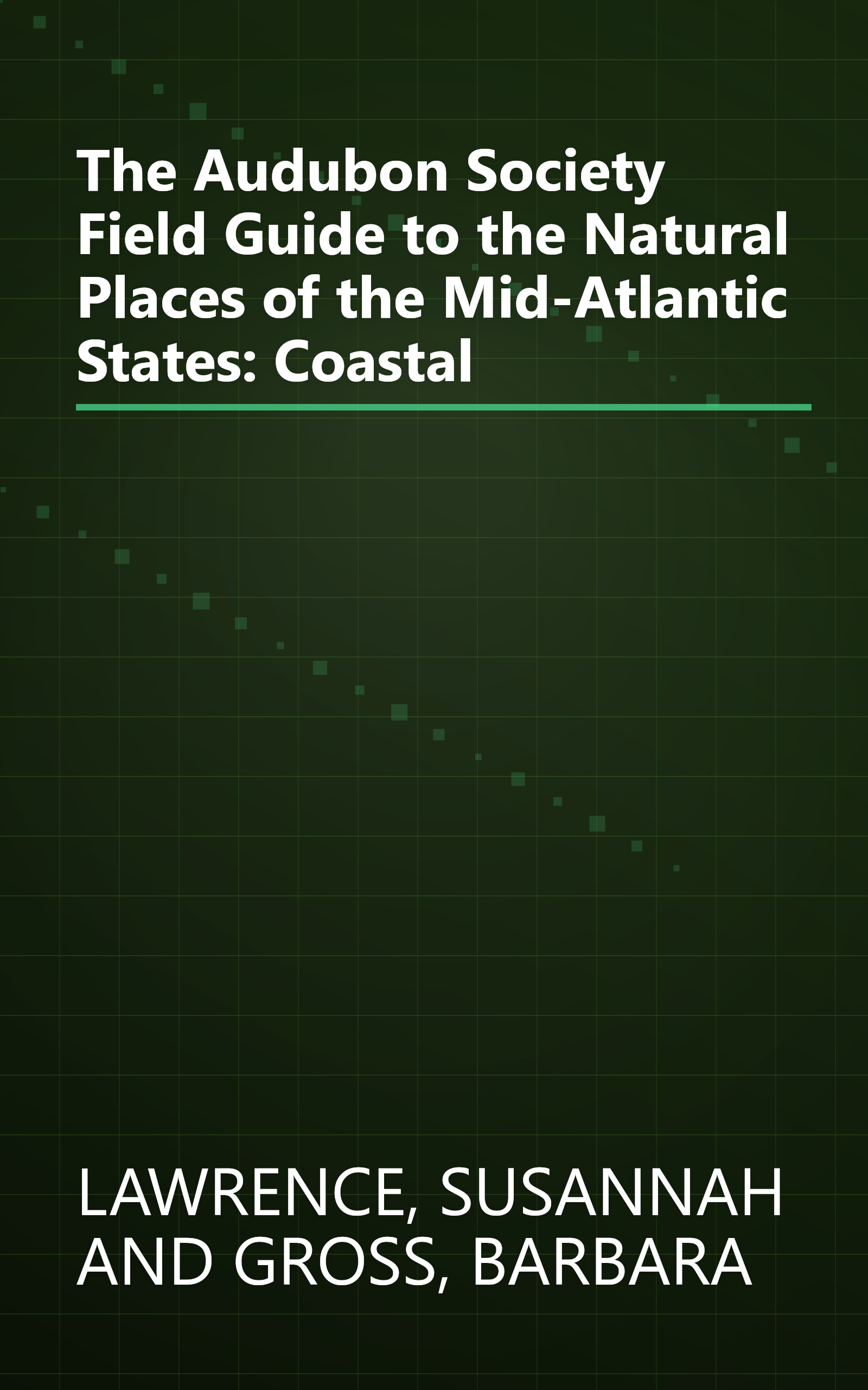 The Audubon Society Field Guide to the Natural Places of the Mid-Atlantic States: Coastal book cover