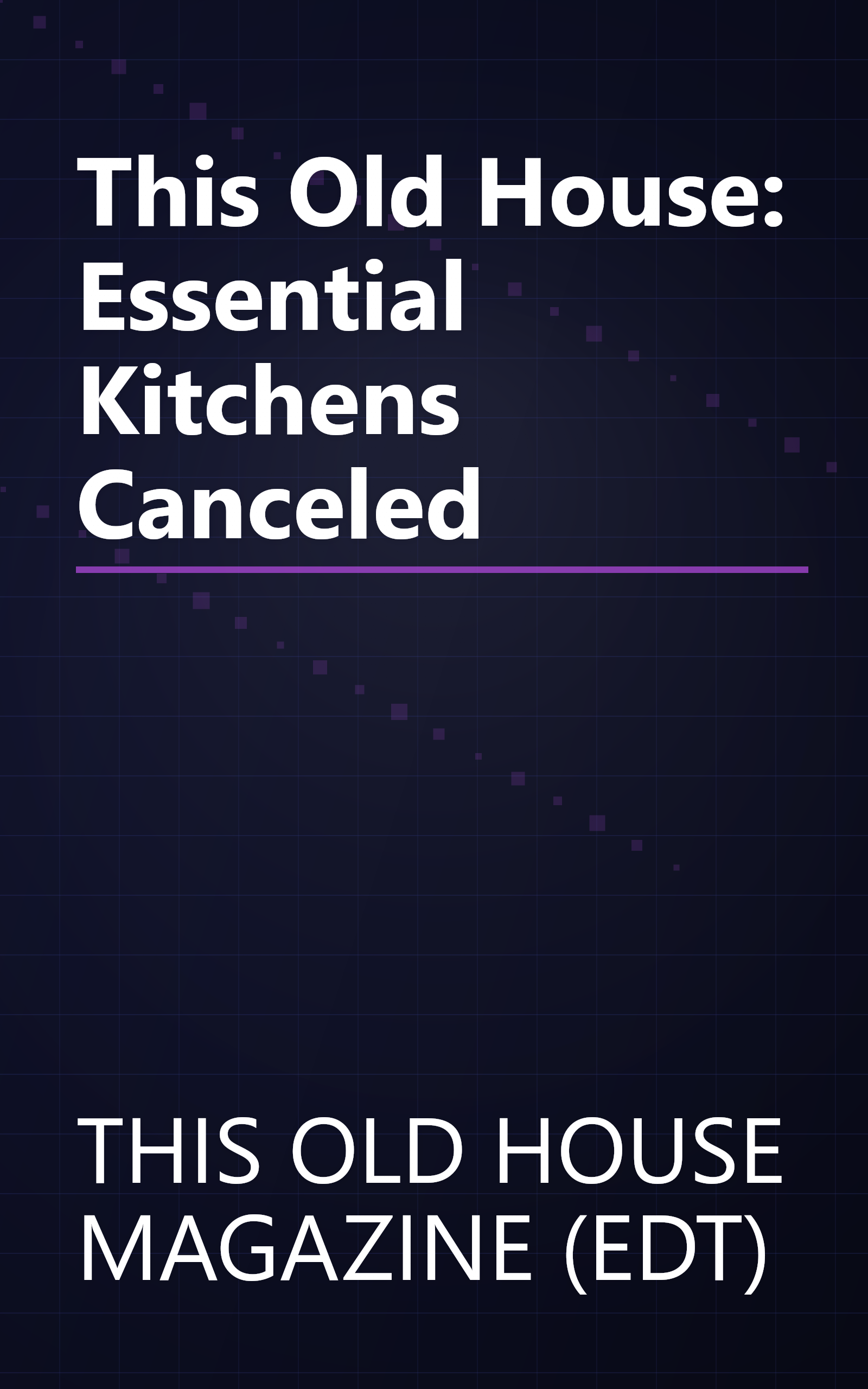 This Old House: Essential Kitchens Canceled book cover