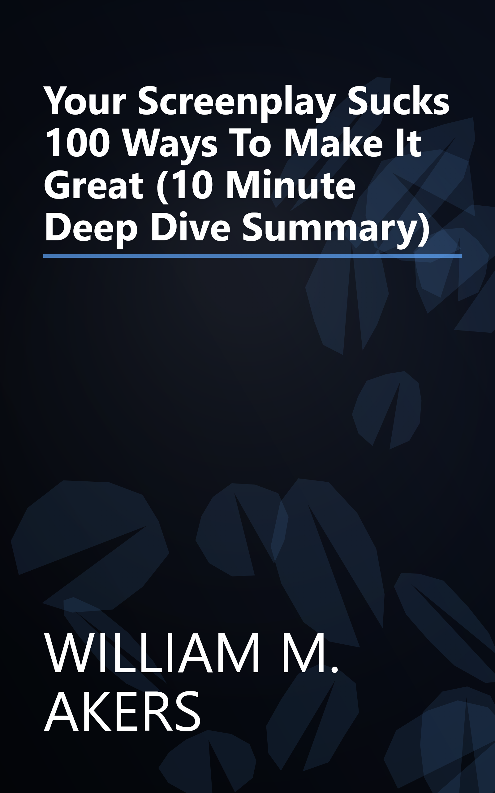 Your Screenplay Sucks   100 Ways To Make It Great (10 Minute   Deep Dive Summary) book cover