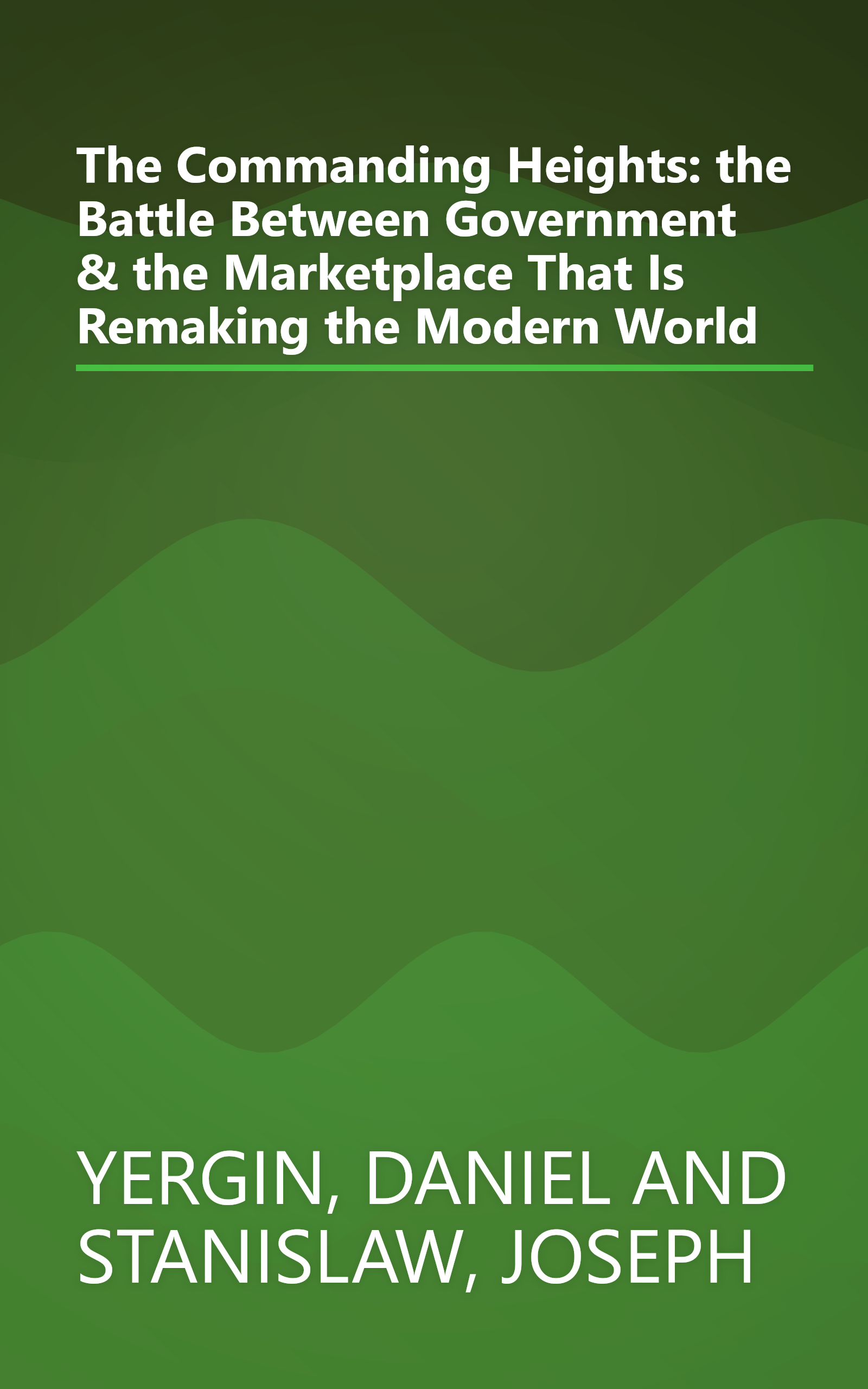 The Commanding Heights: the Battle Between Government & the Marketplace That Is Remaking the Modern World book cover