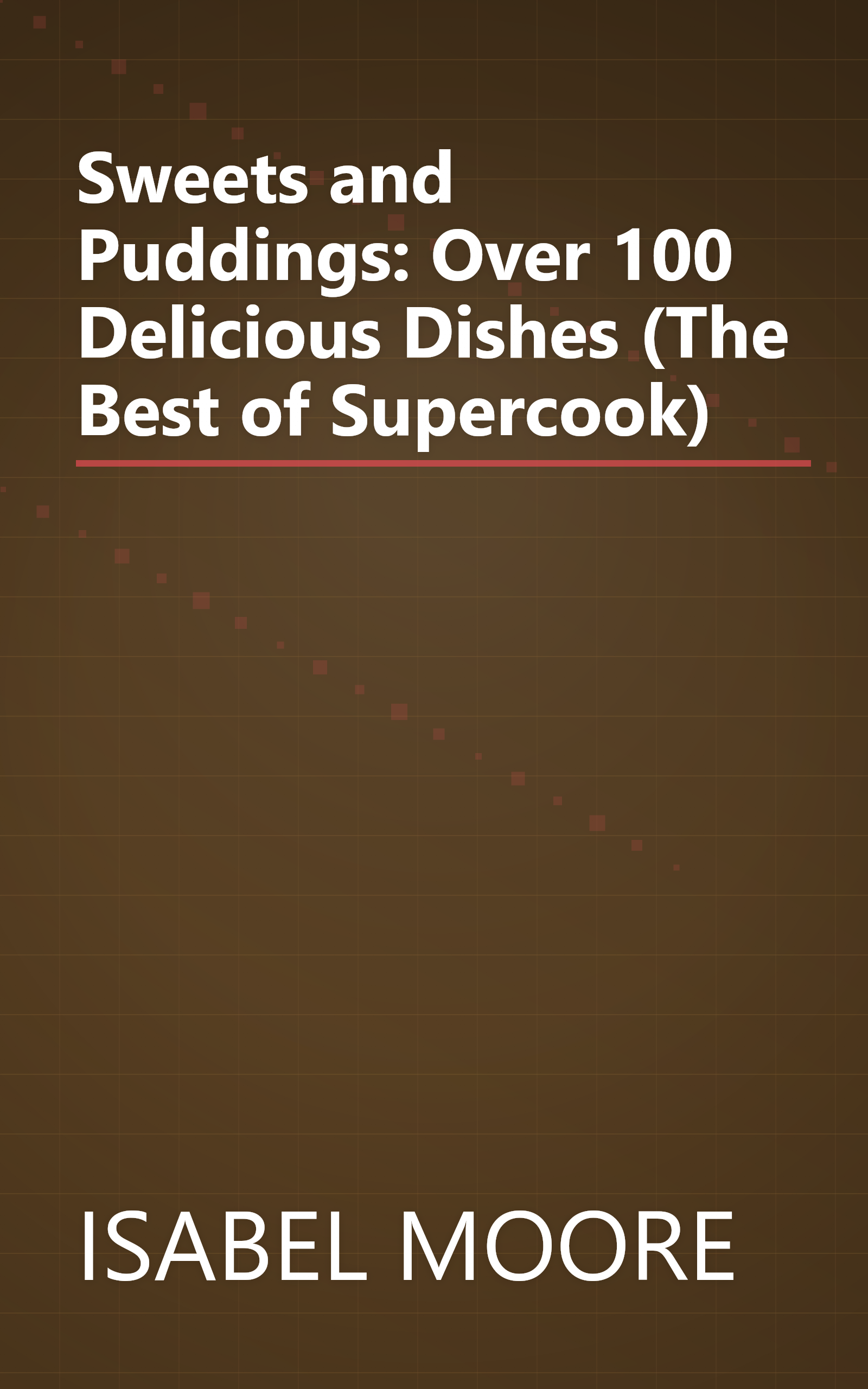 Sweets and Puddings: Over 100 Delicious Dishes (The Best of Supercook) book cover