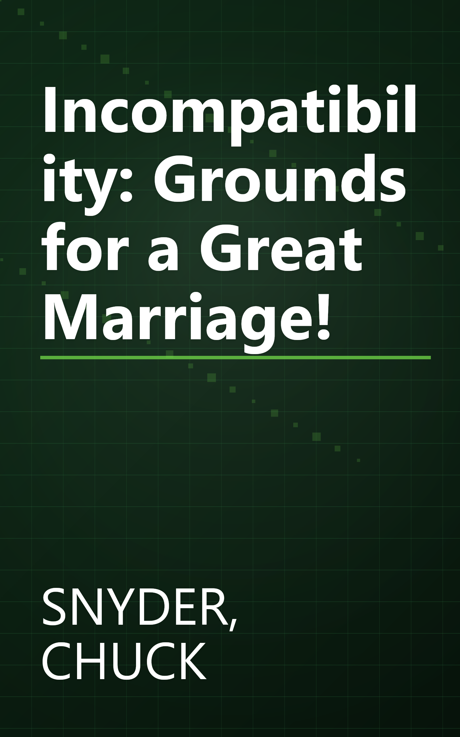 Incompatibility: Grounds for a Great Marriage! book cover