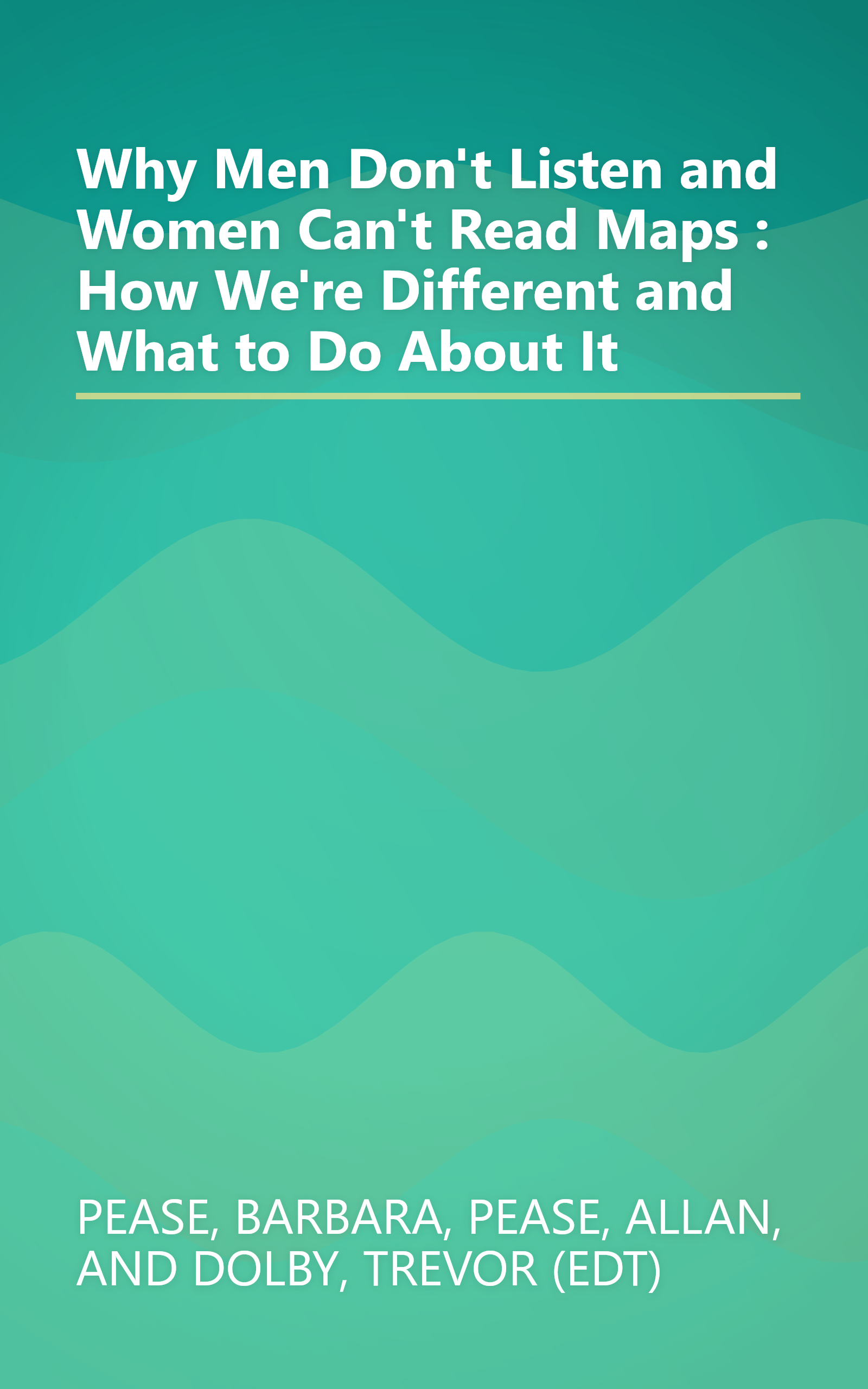 Why Men Don't Listen and Women Can't Read Maps : How We're Different and What to Do About It book cover