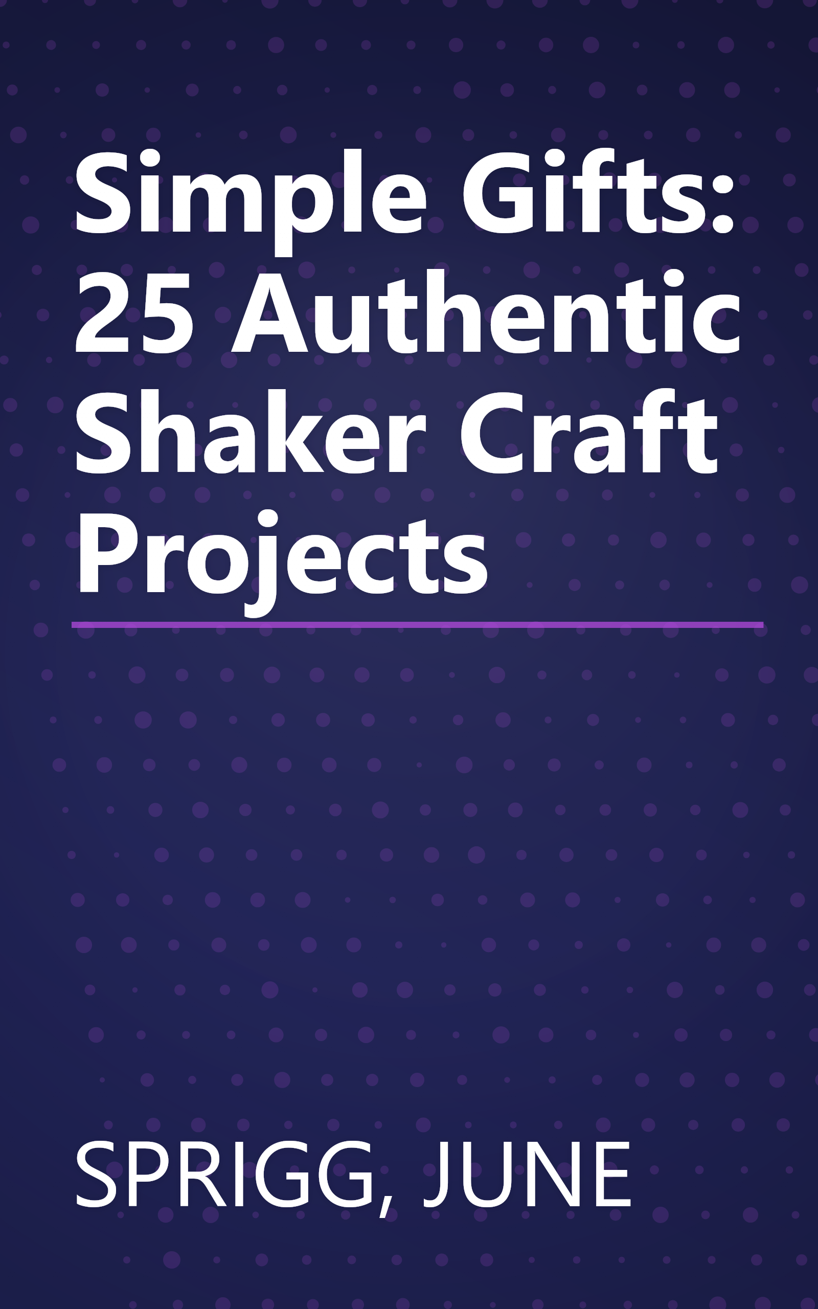 Simple Gifts: 25 Authentic Shaker Craft Projects book cover
