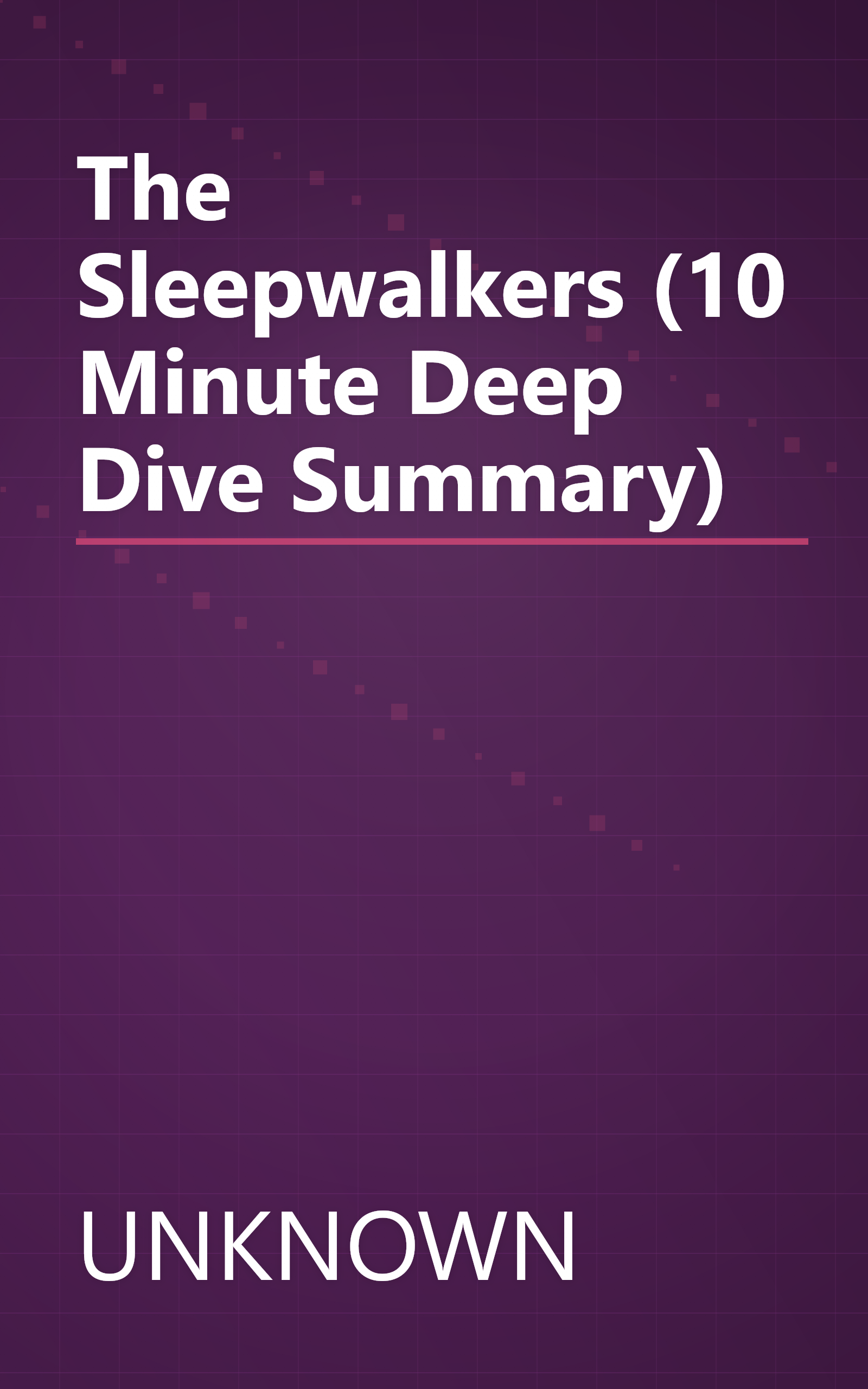 The Sleepwalkers (10 Minute   Deep Dive Summary) book cover
