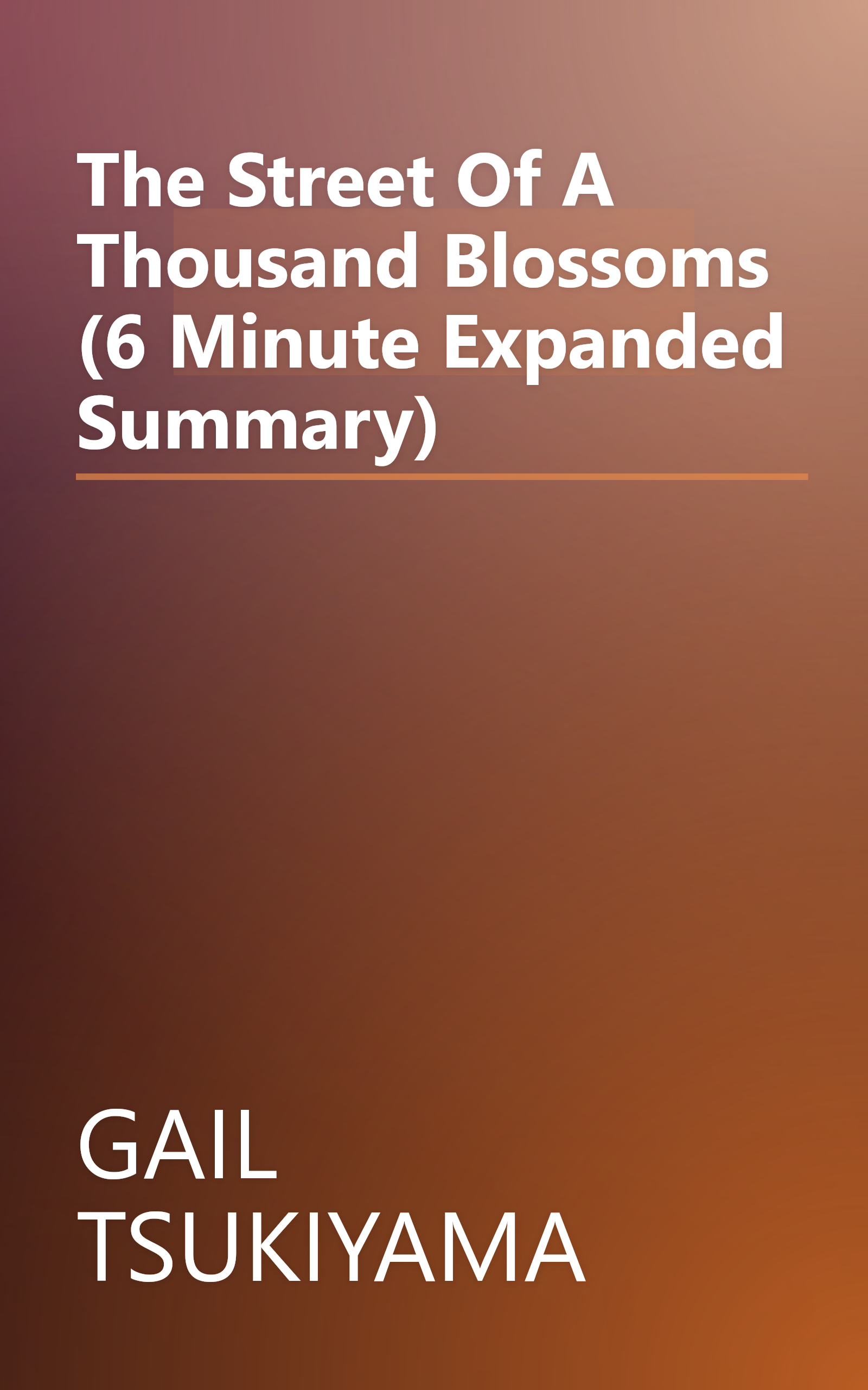 The Street Of A Thousand Blossoms (6 Minute   Expanded Summary) book cover