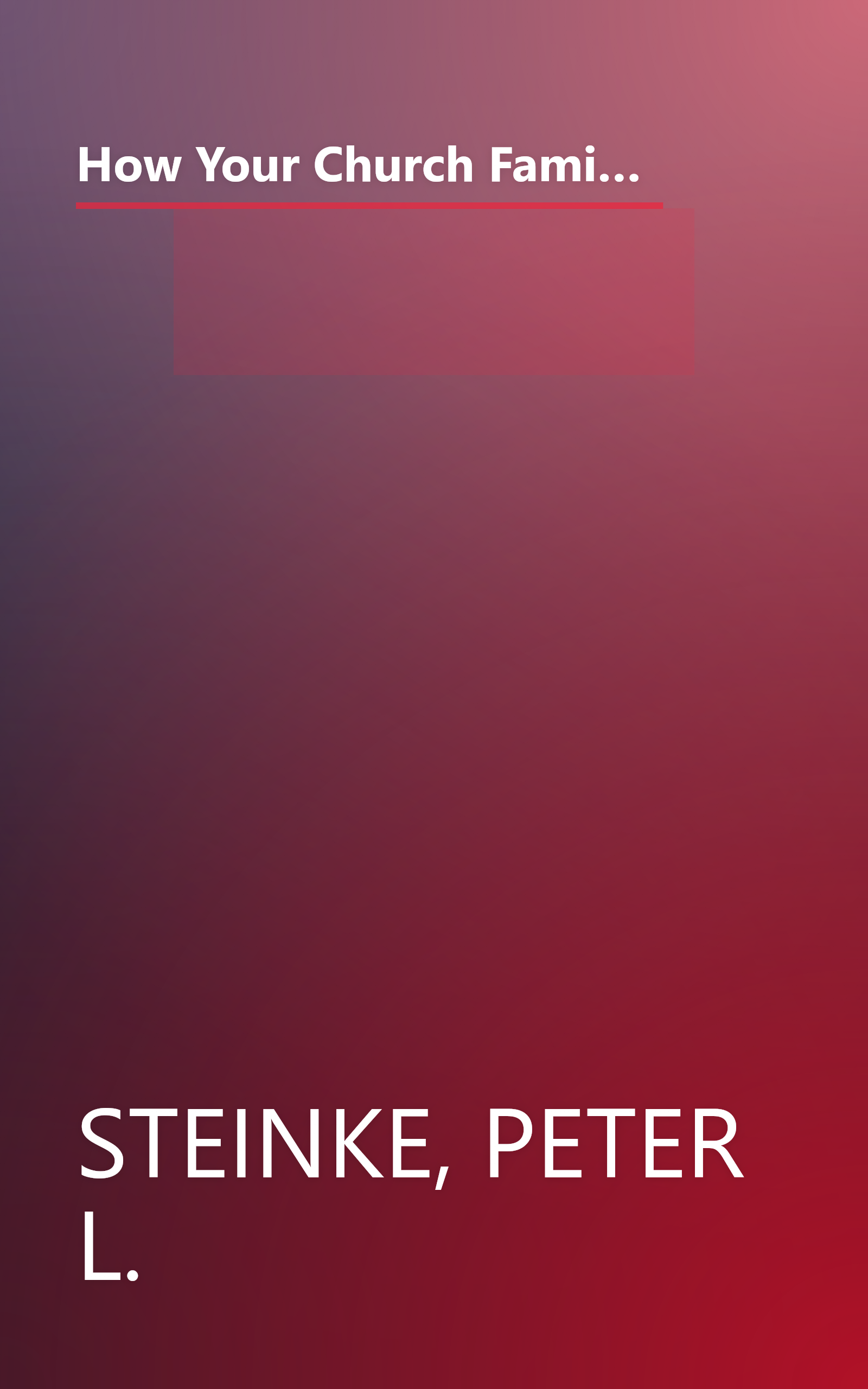 How Your Church Family Works: Understanding Congregations as Emotional Systems (Church Leader's Core Library) book cover