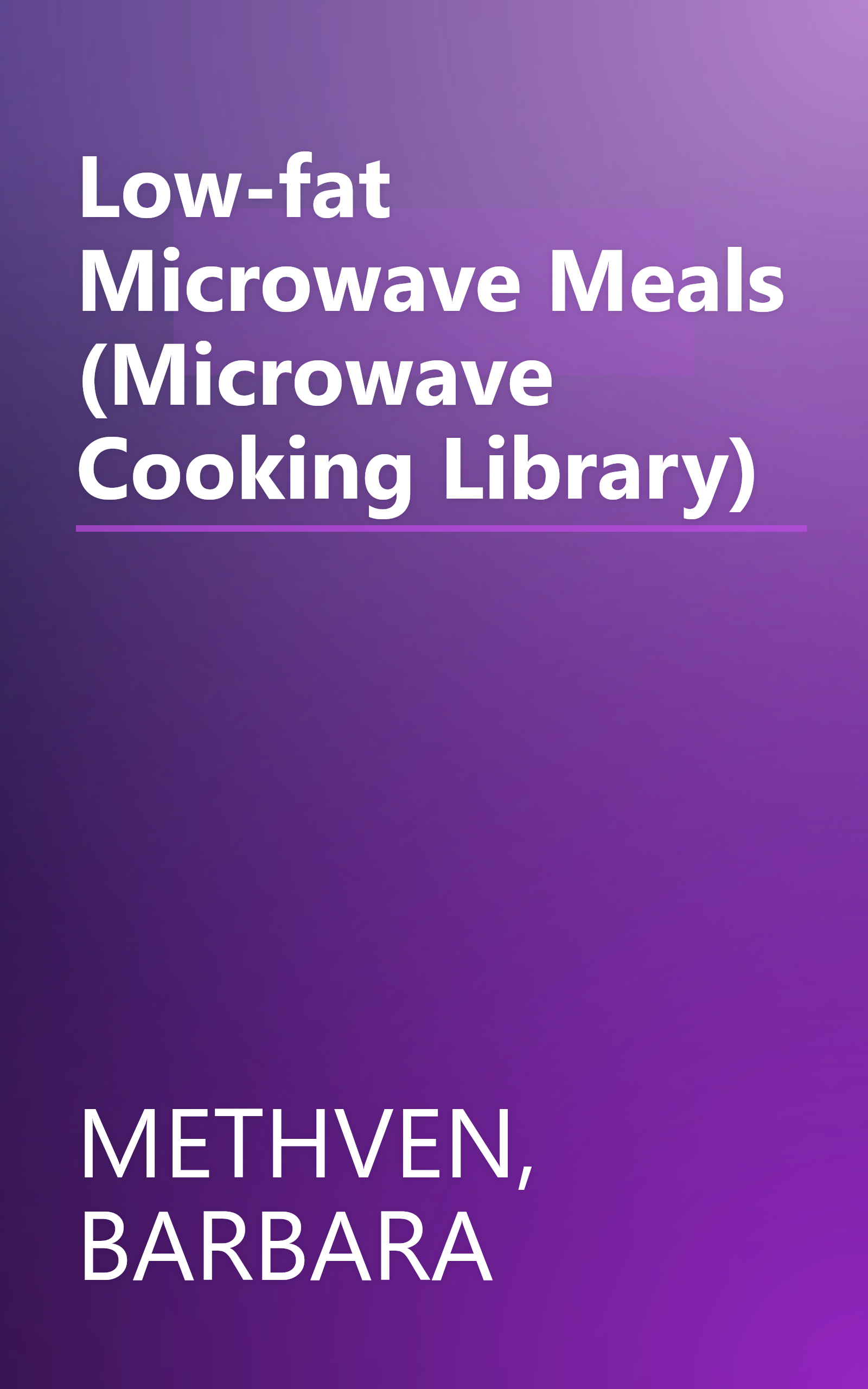 Low-fat Microwave Meals (Microwave Cooking Library) book cover