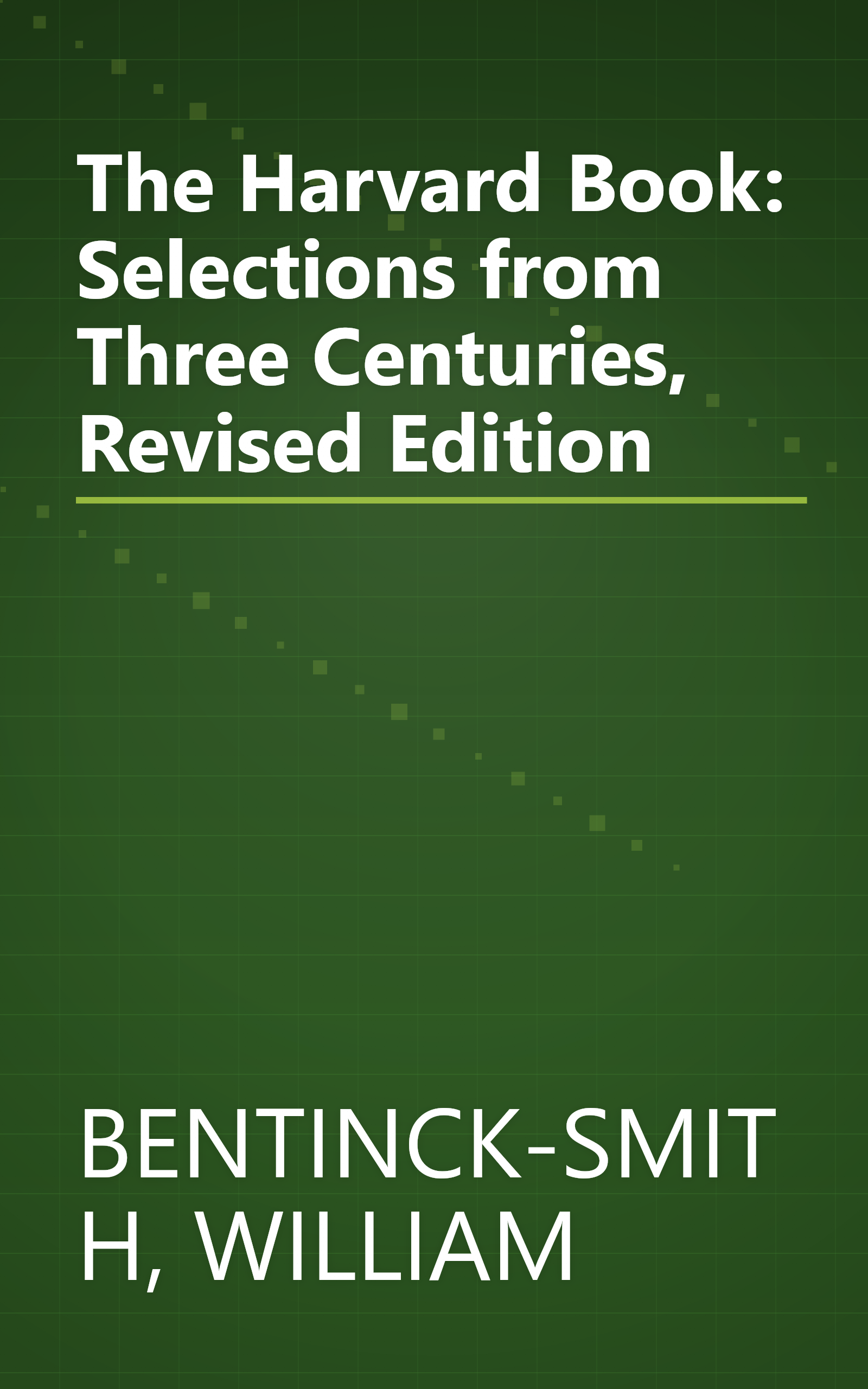 The Harvard Book: Selections from Three Centuries, Revised Edition book cover