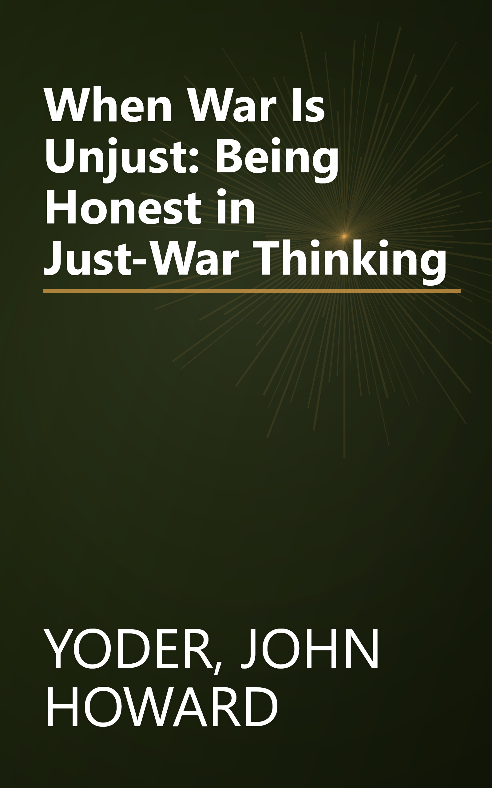 When War Is Unjust: Being Honest in Just-War Thinking book cover