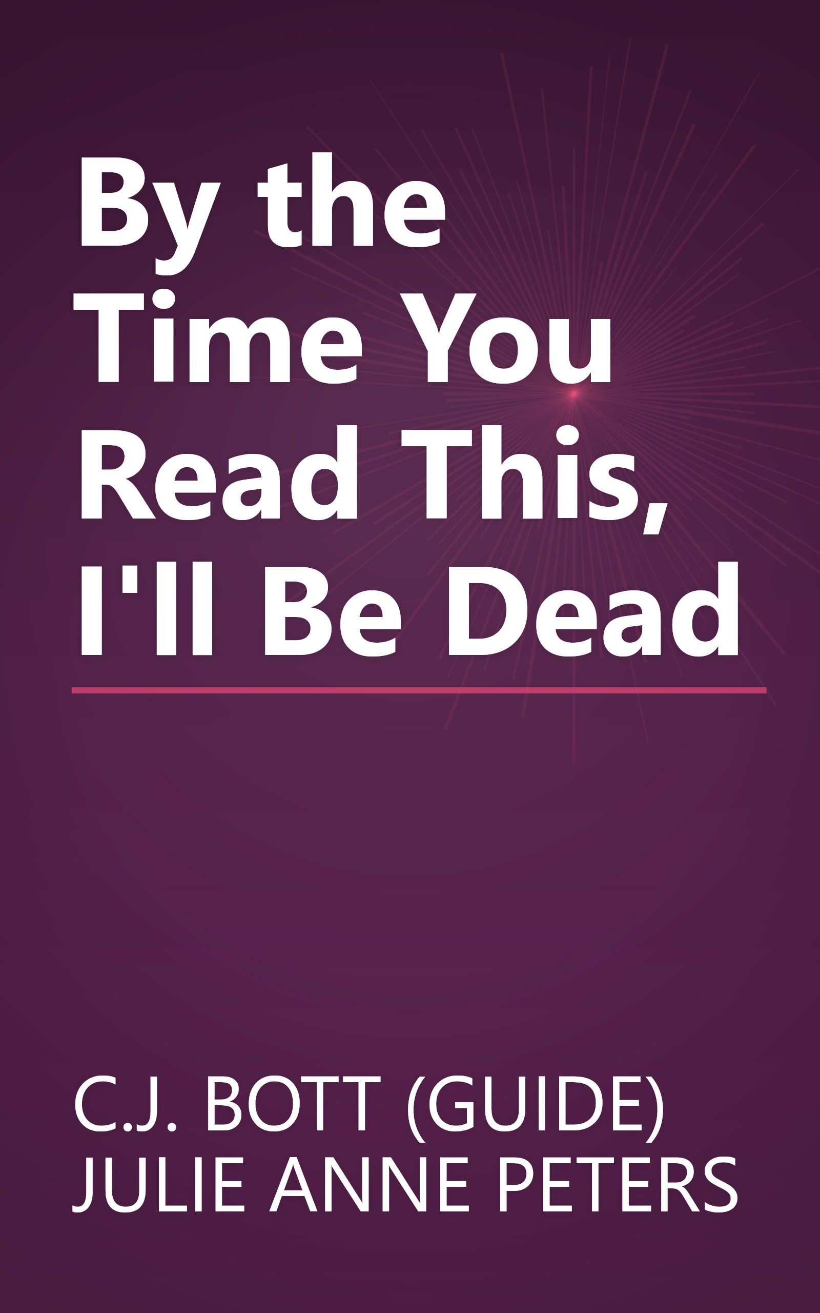 By the Time You Read This, I'll Be Dead book cover