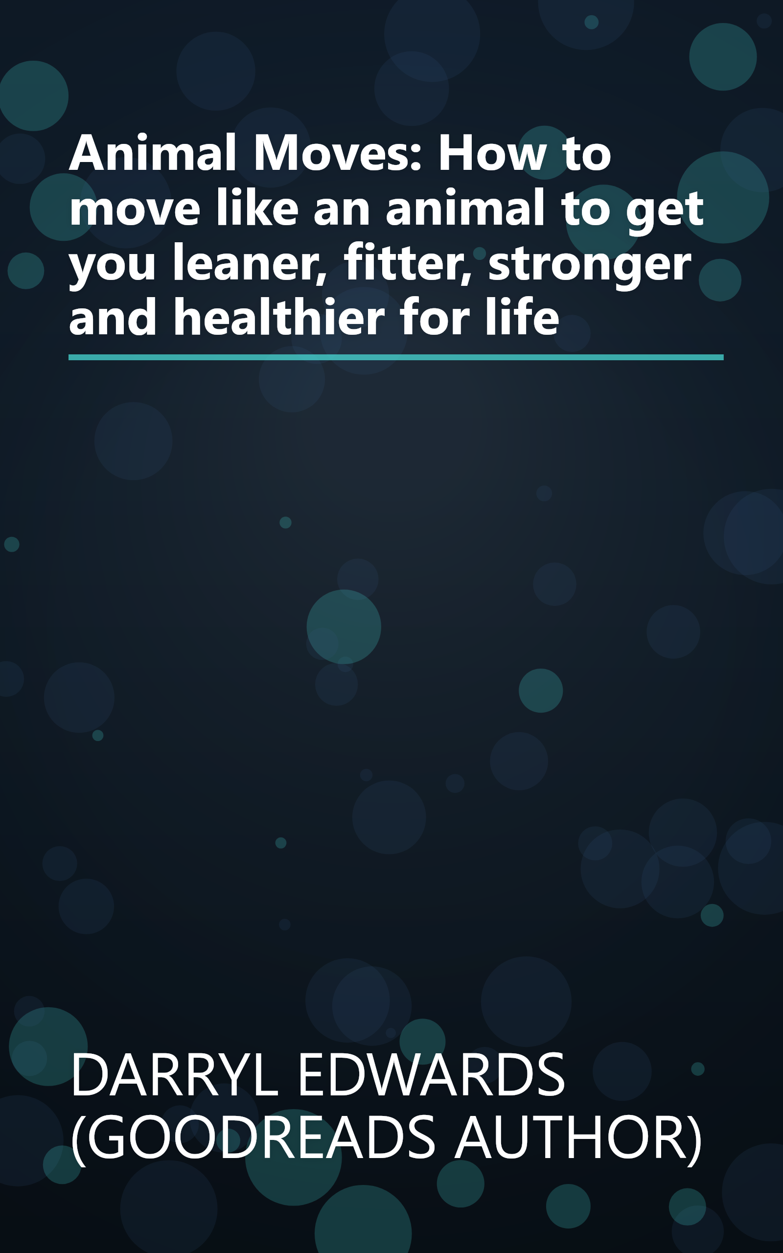 Animal Moves: How to move like an animal to get you leaner, fitter, stronger and healthier for life book cover