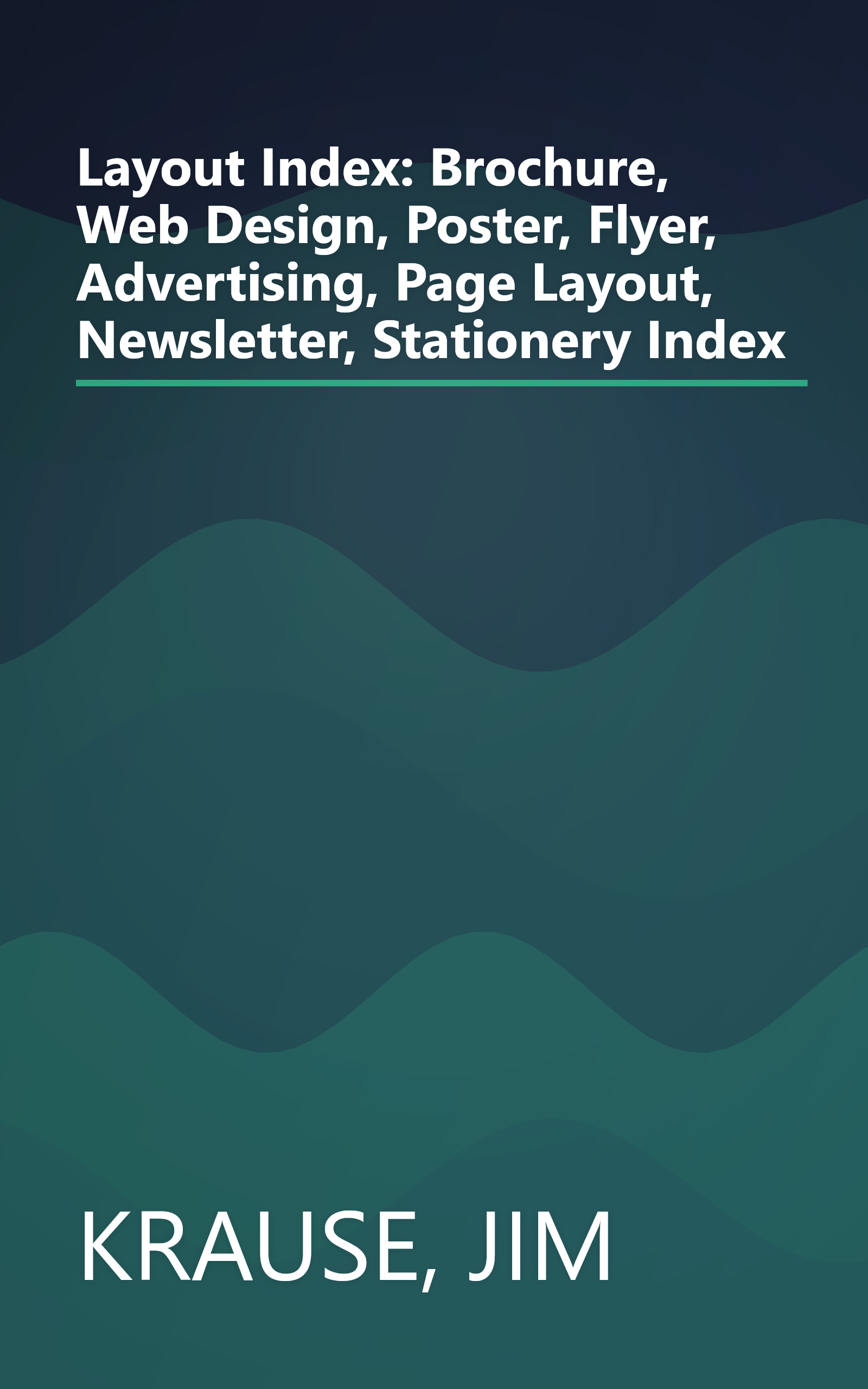 Layout Index: Brochure, Web Design, Poster, Flyer, Advertising, Page Layout, Newsletter, Stationery Index book cover