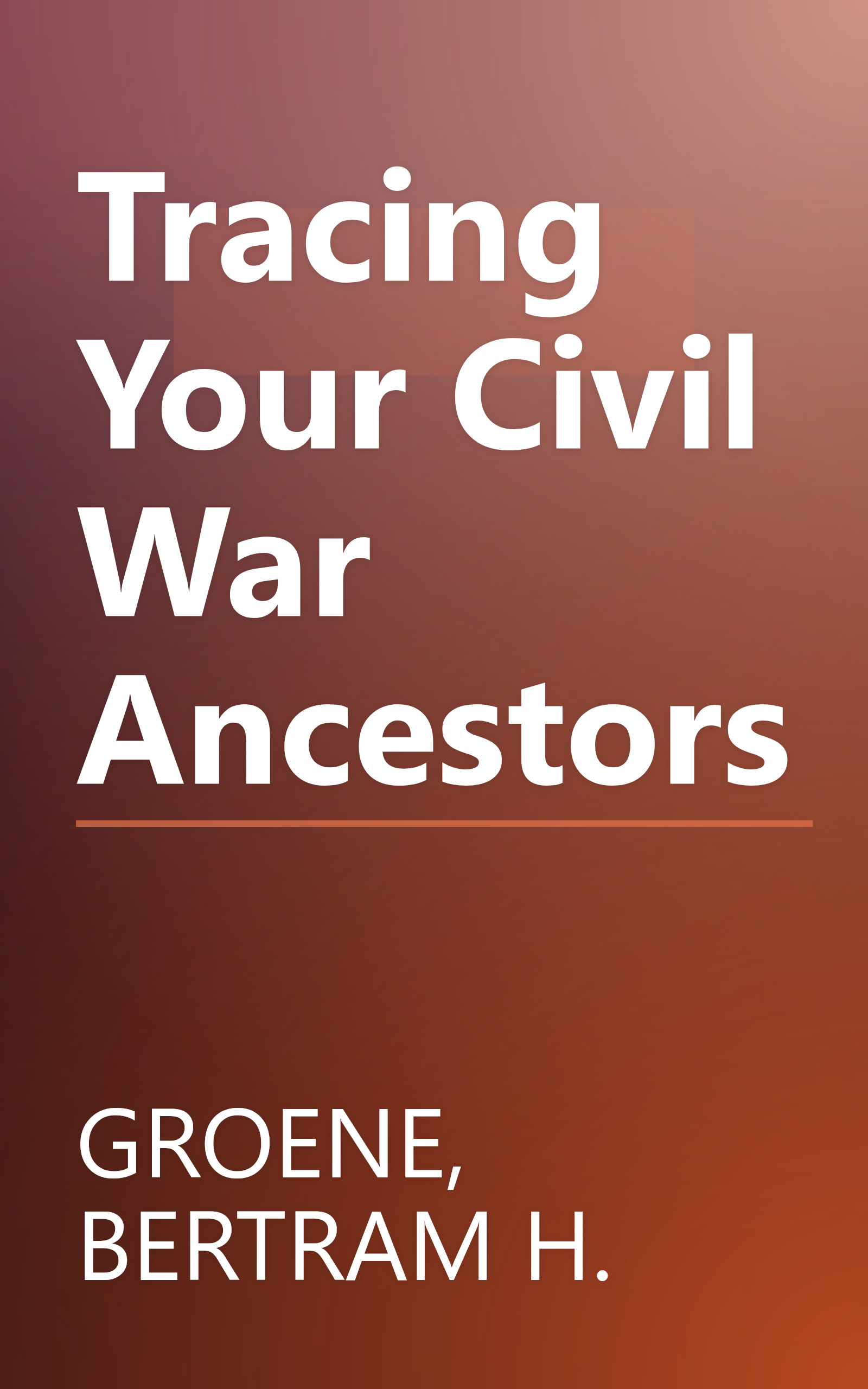 Tracing Your Civil War Ancestors book cover