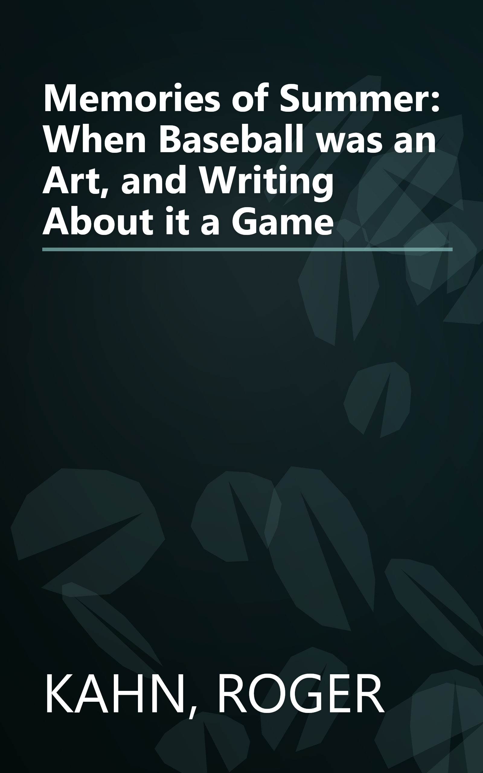 Memories of Summer: When Baseball was an Art, and Writing About it a Game book cover