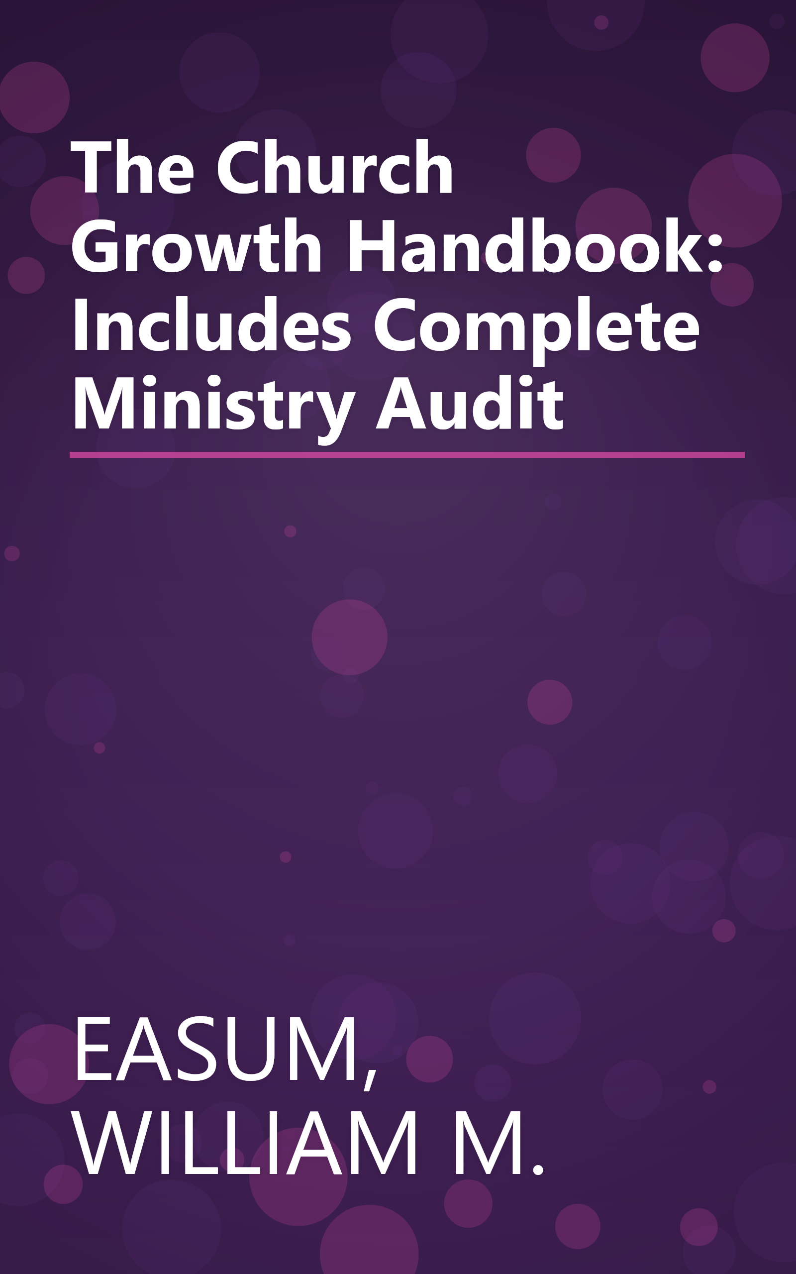The Church Growth Handbook: Includes Complete Ministry Audit book cover
