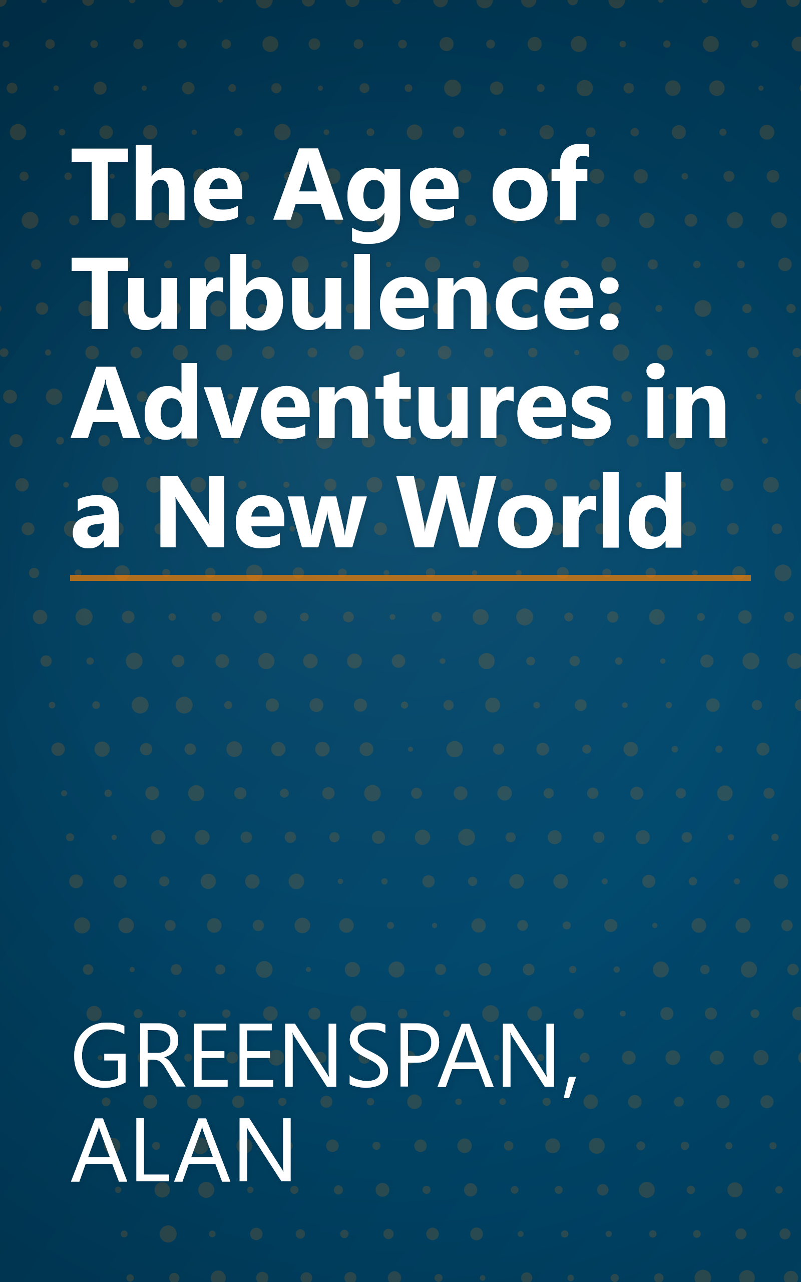 The Age of Turbulence: Adventures in a New World book cover