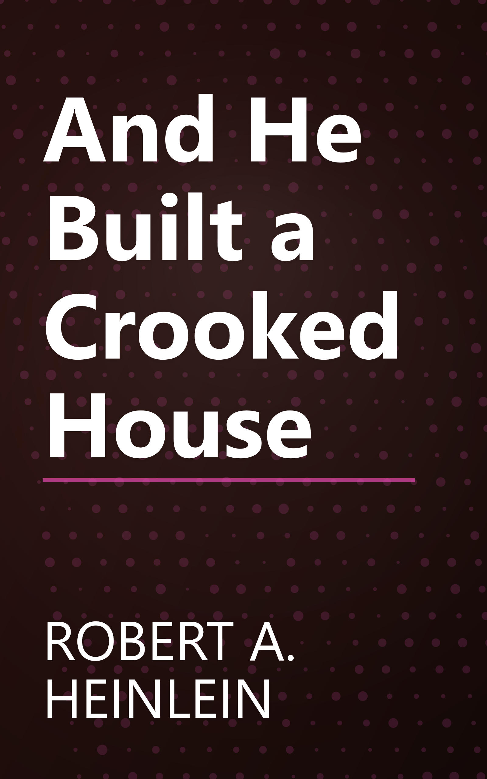 And He Built a Crooked House book cover