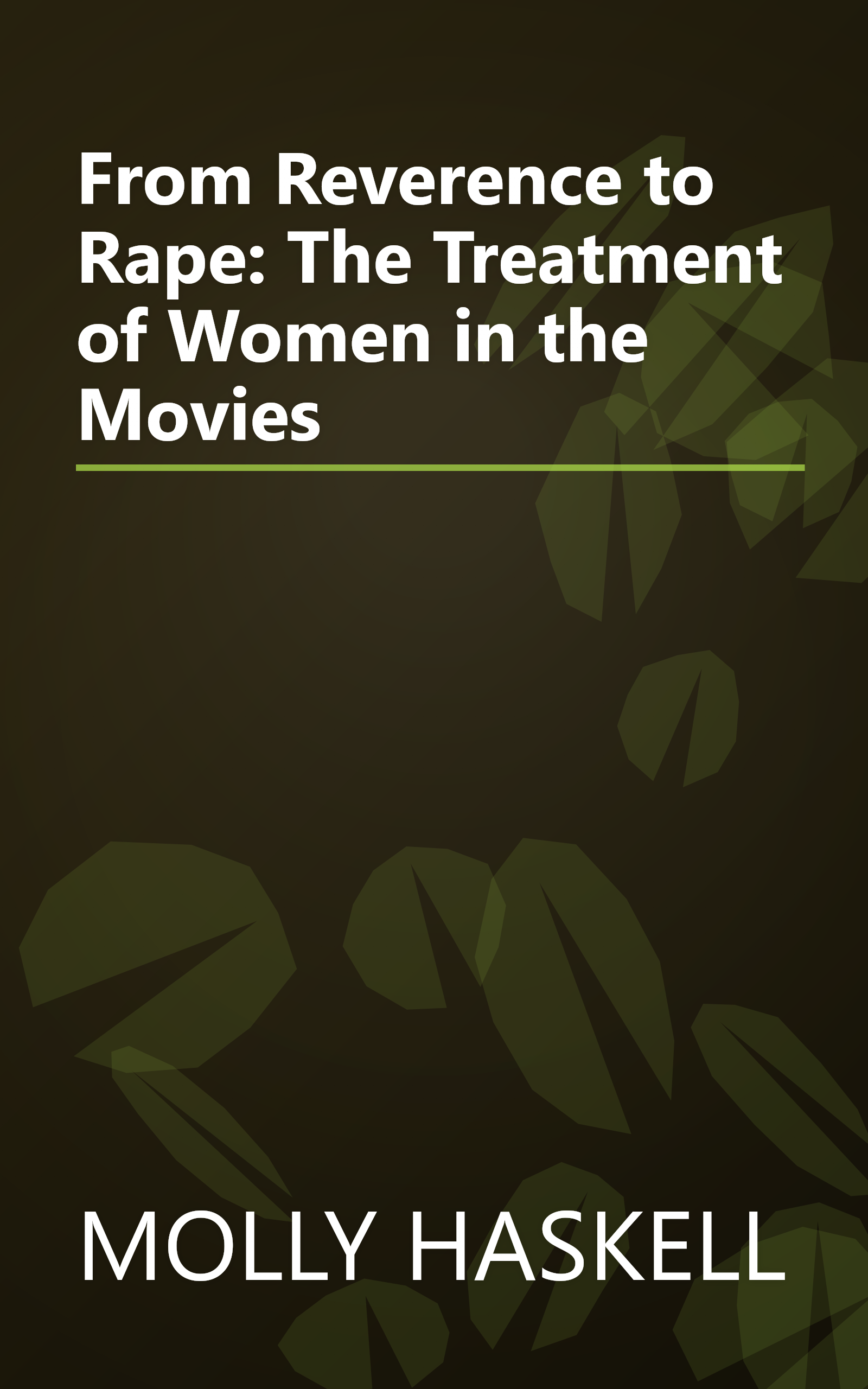 From Reverence to Rape: The Treatment of Women in the Movies book cover