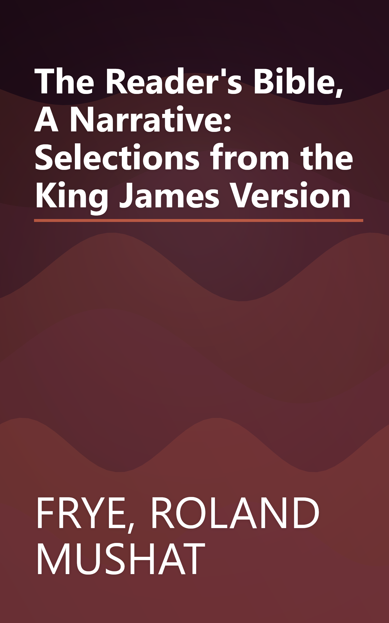 The Reader's Bible, A Narrative: Selections from the King James Version book cover