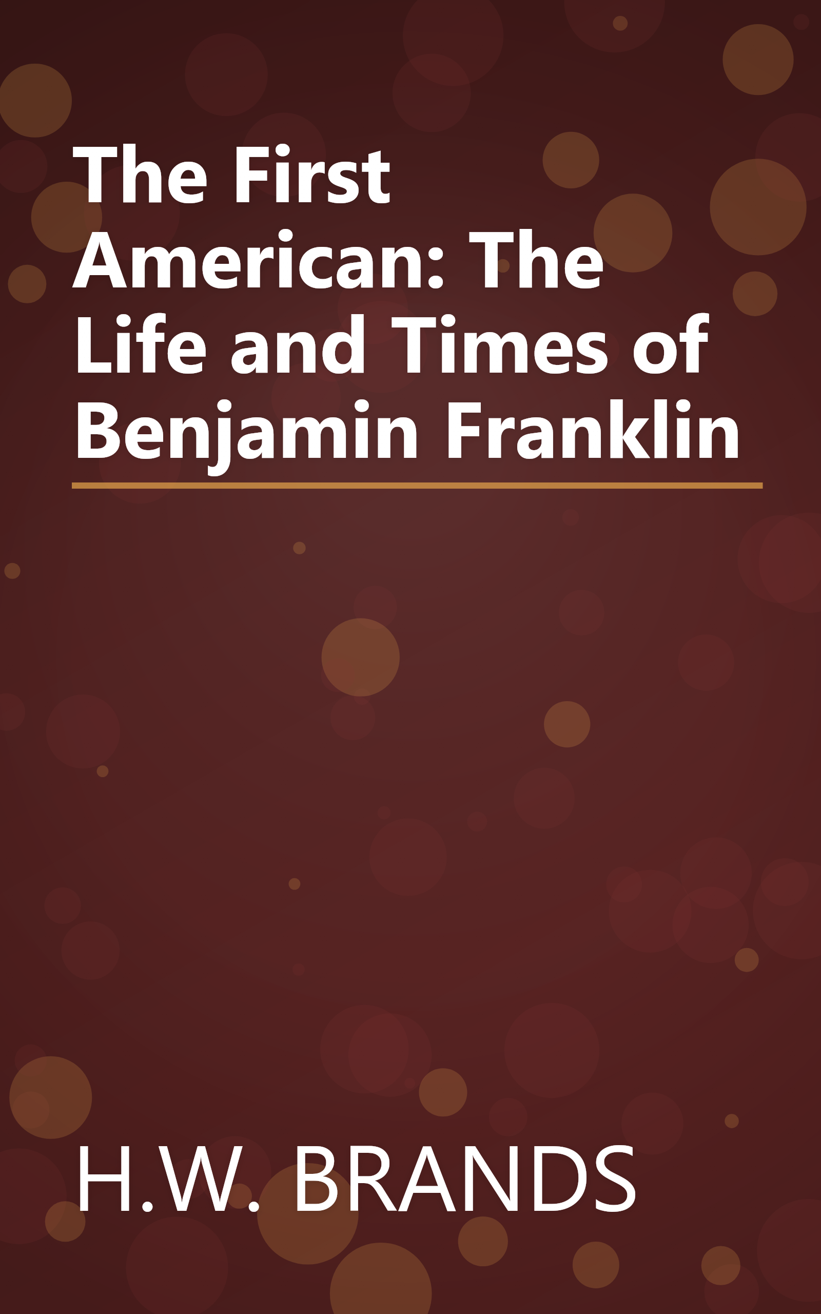 The First American: The Life and Times of Benjamin Franklin book cover