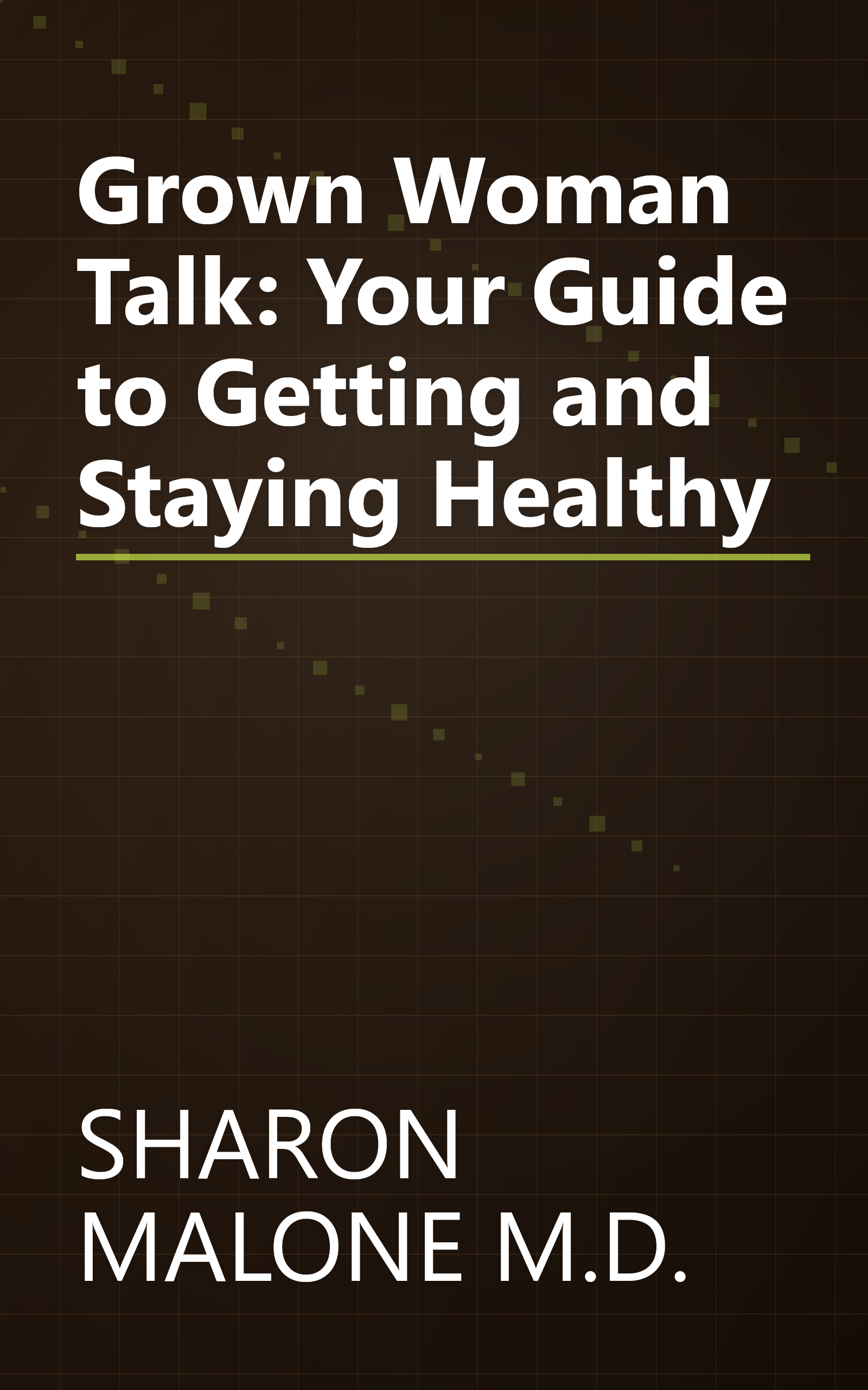 Grown Woman Talk: Your Guide to Getting and Staying Healthy book cover