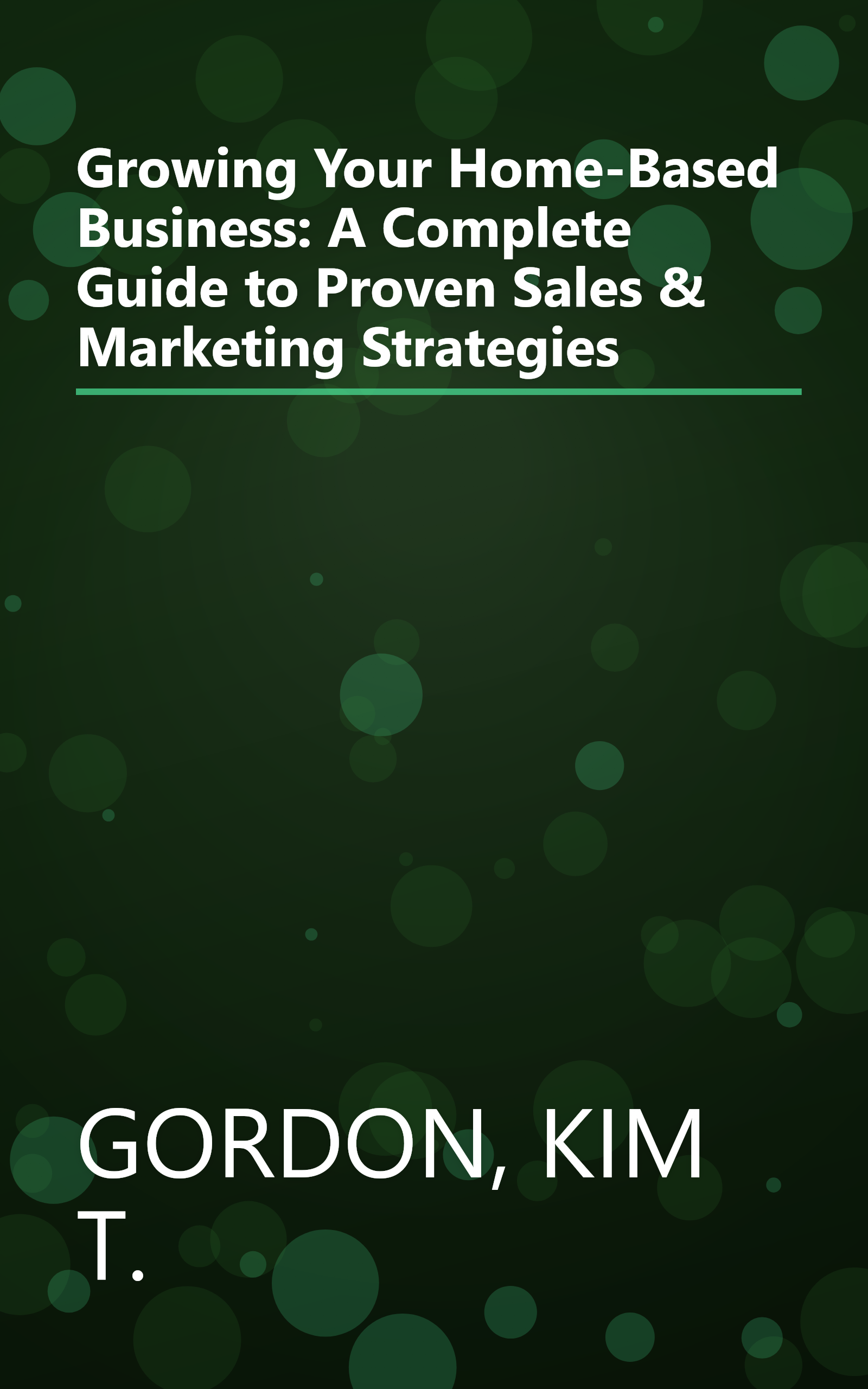 Growing Your Home-Based Business: A Complete Guide to Proven Sales & Marketing Strategies book cover