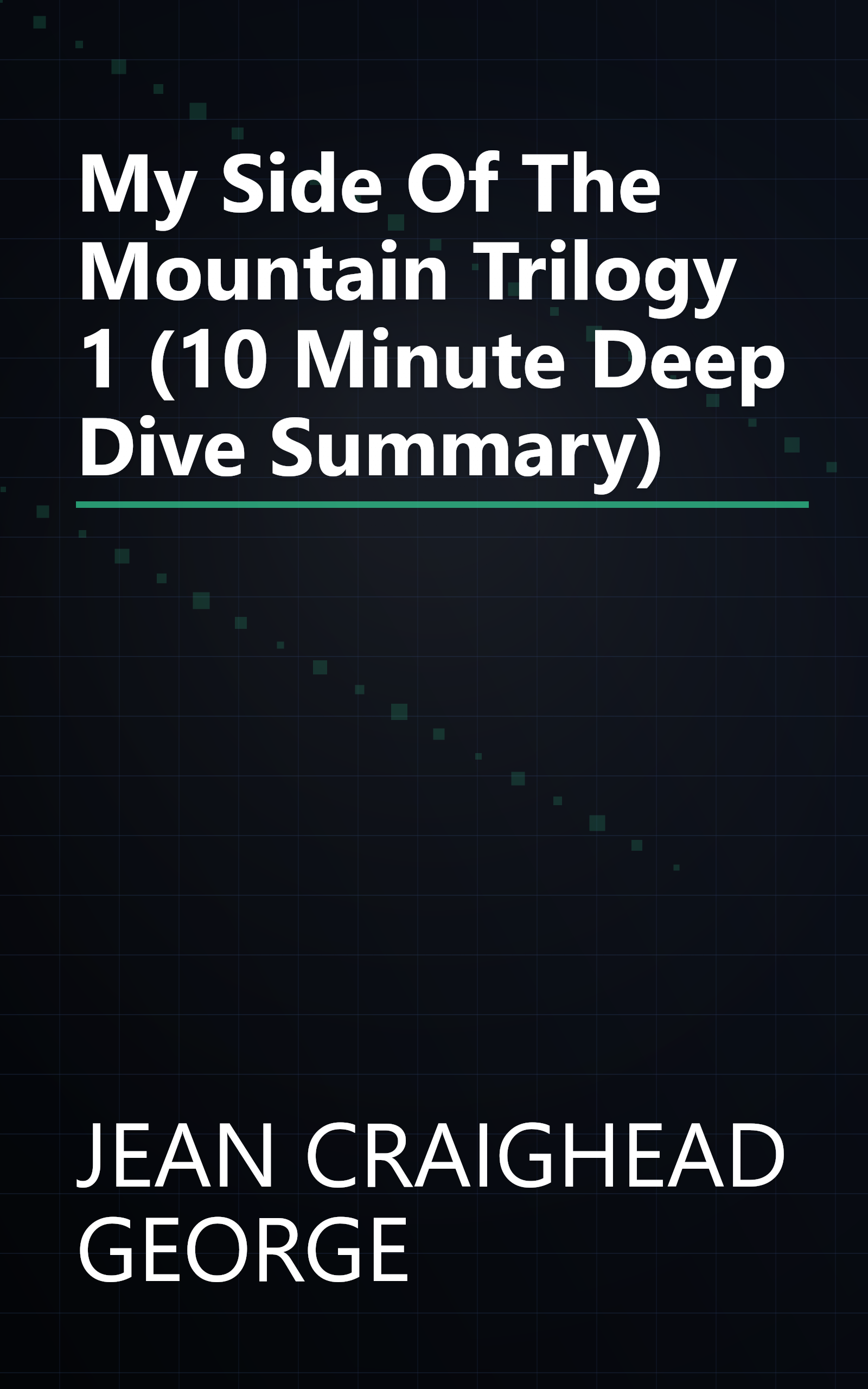 My Side Of The Mountain Trilogy 1 (10 Minute   Deep Dive Summary) book cover