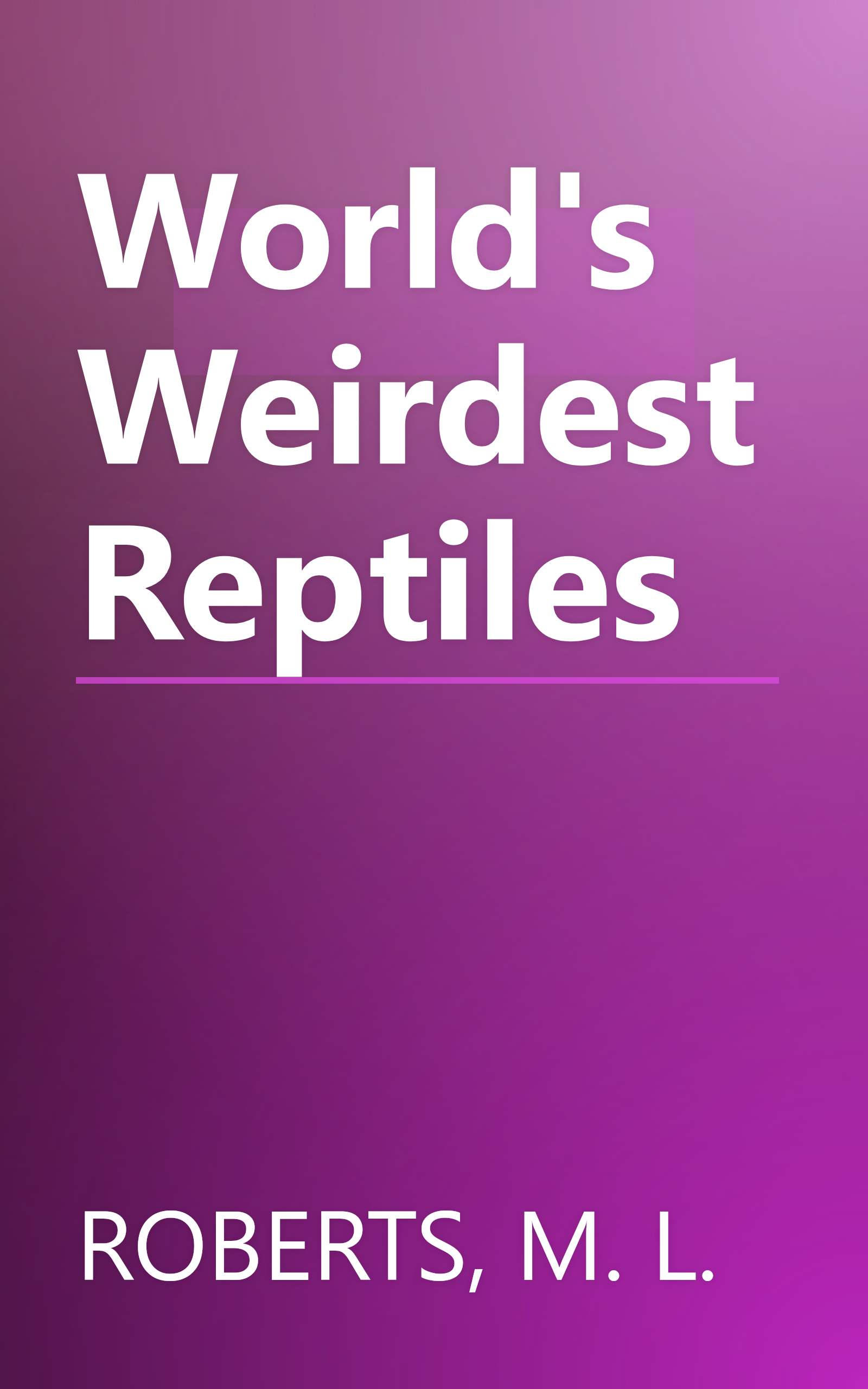 World's Weirdest Reptiles book cover