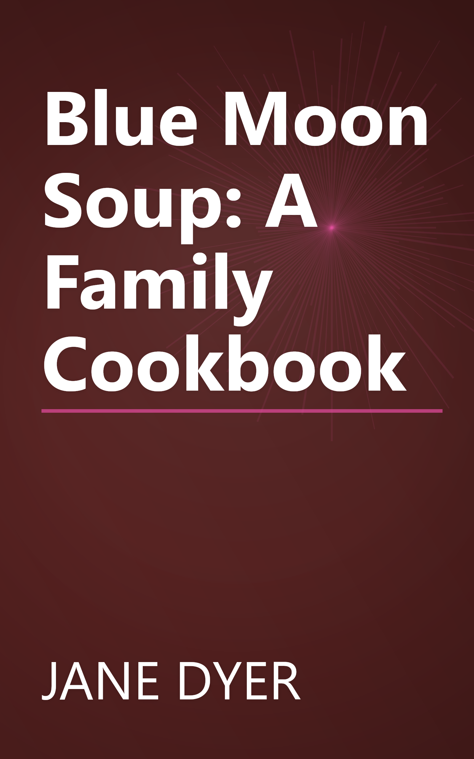 Blue Moon Soup: A Family Cookbook book cover