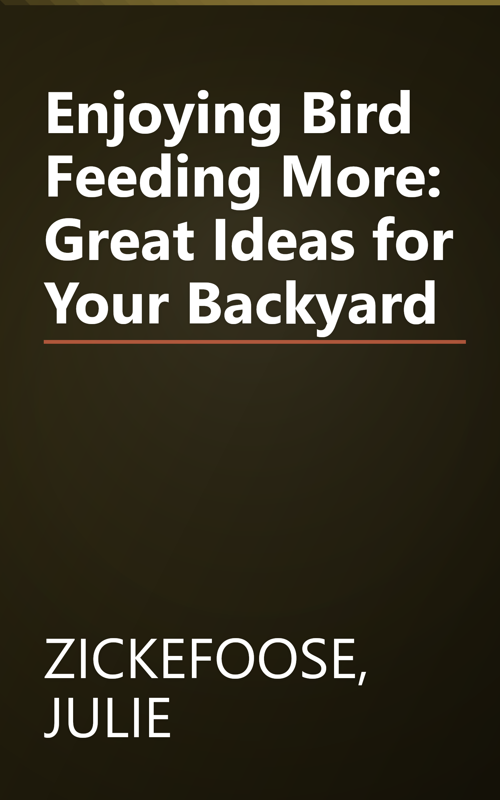 Enjoying Bird Feeding More: Great Ideas for Your Backyard book cover