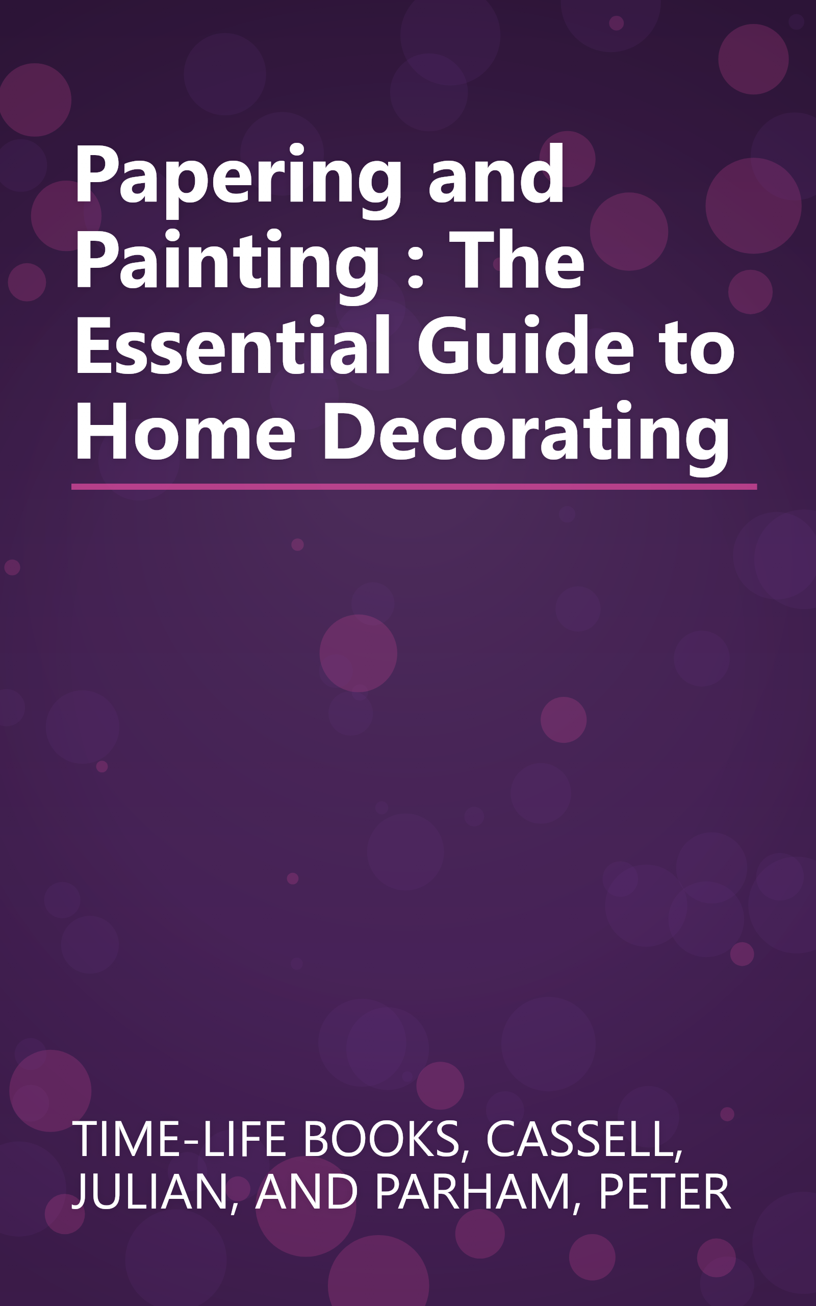 Papering and Painting : The Essential Guide to Home Decorating book cover