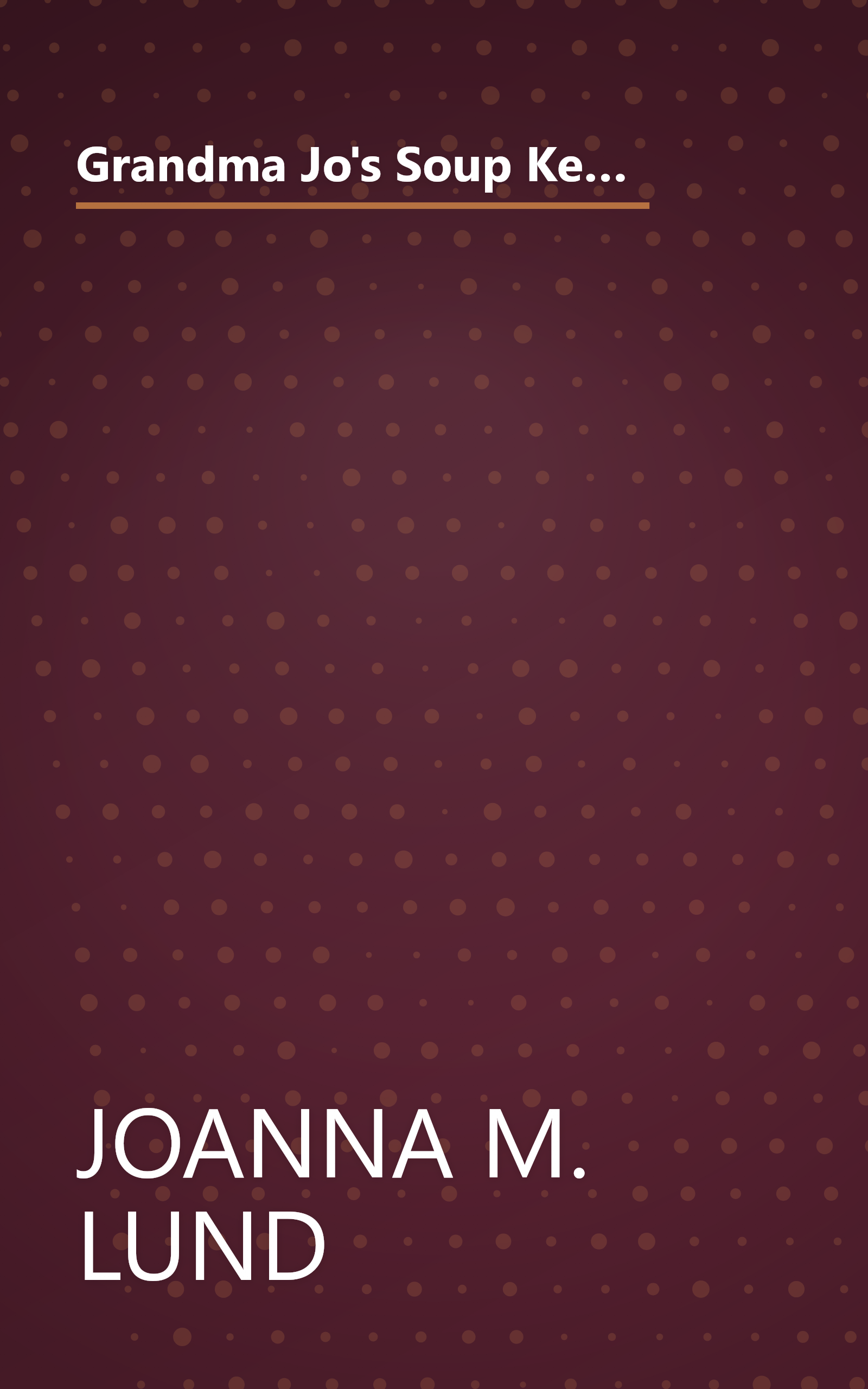 Grandma Jo's Soup Kettle: 100 Hearty and Healthy Soups, Stews, Gumbos, and Chowders ( A Healthy Exchanges Cookbook ) book cover