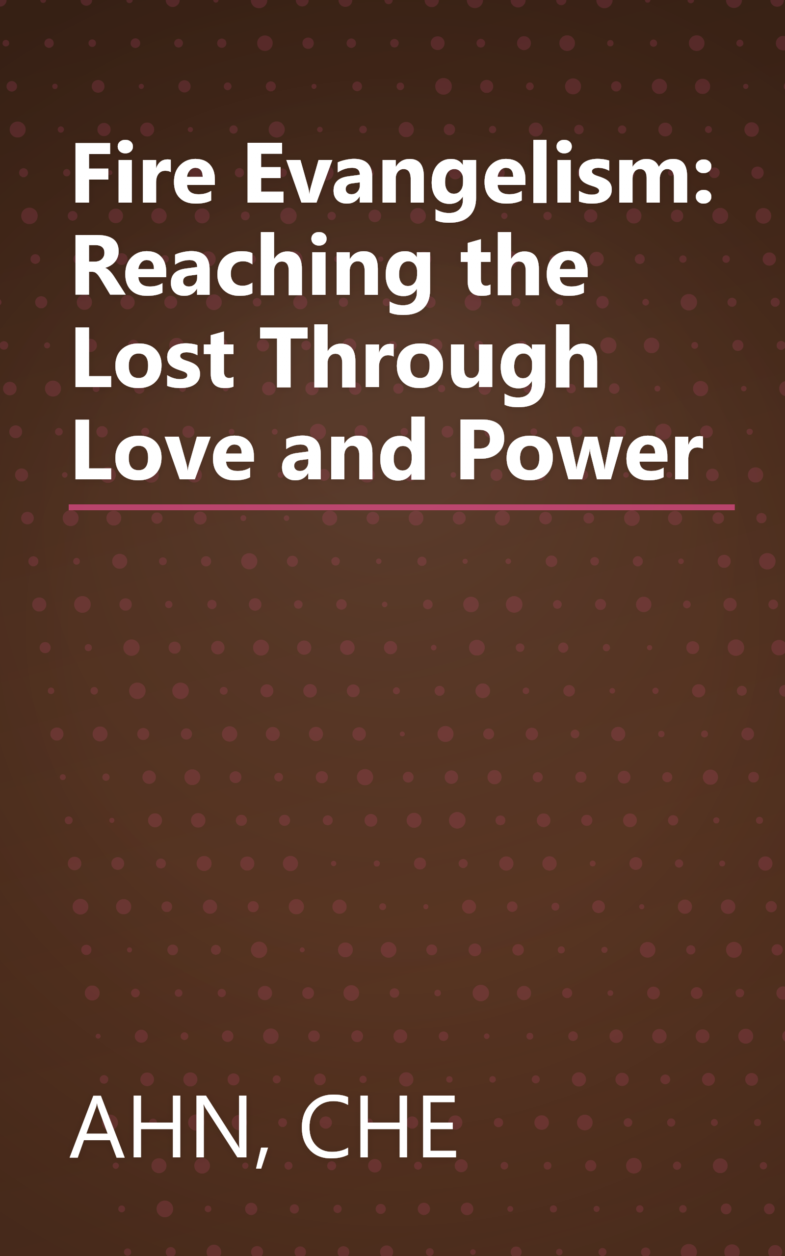 Fire Evangelism: Reaching the Lost Through Love and Power book cover