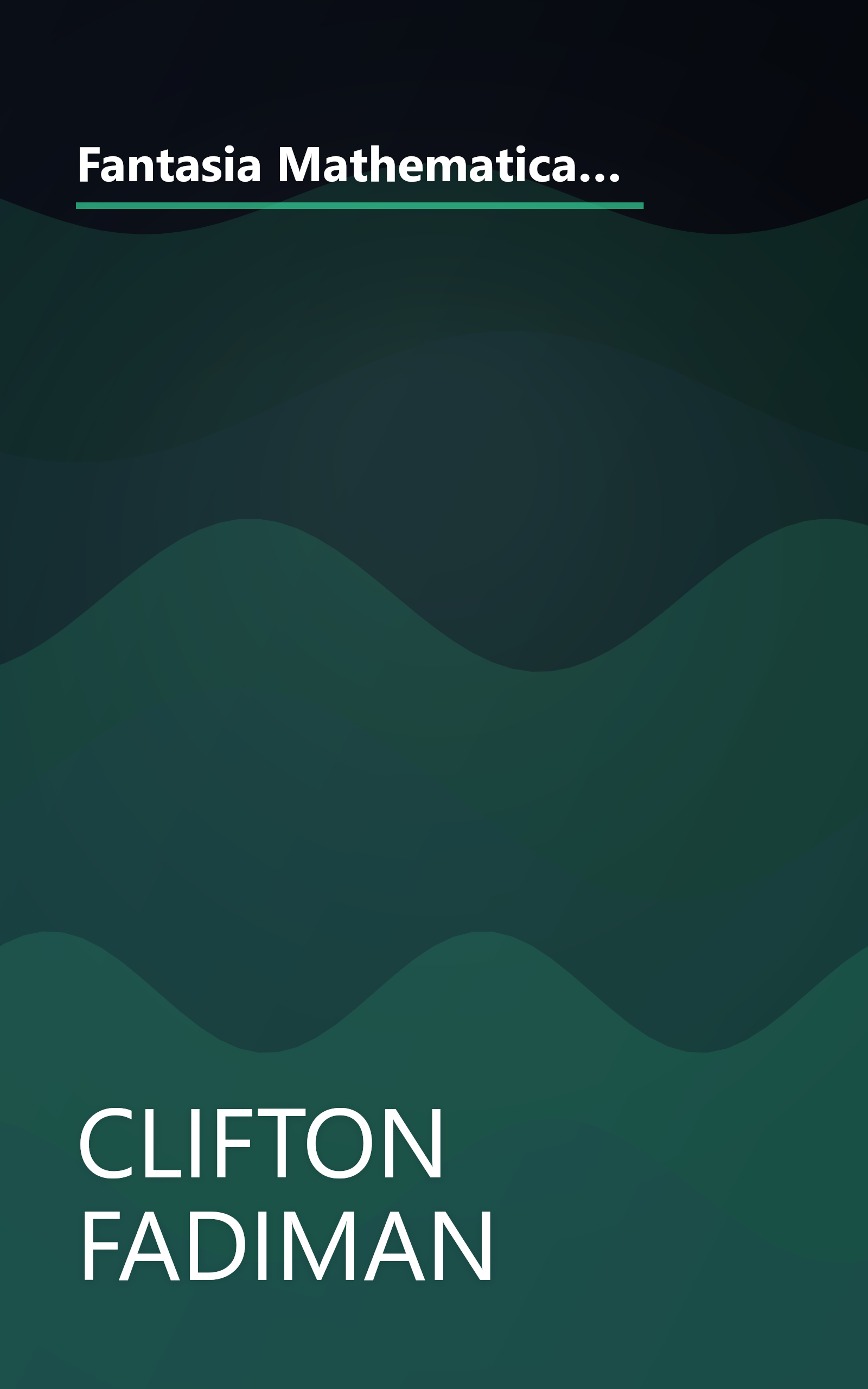 Fantasia Mathematica - Being A Set Of Stories, Together With A Group Of Oddments And Diversions, All Drawn From The Universe... book cover