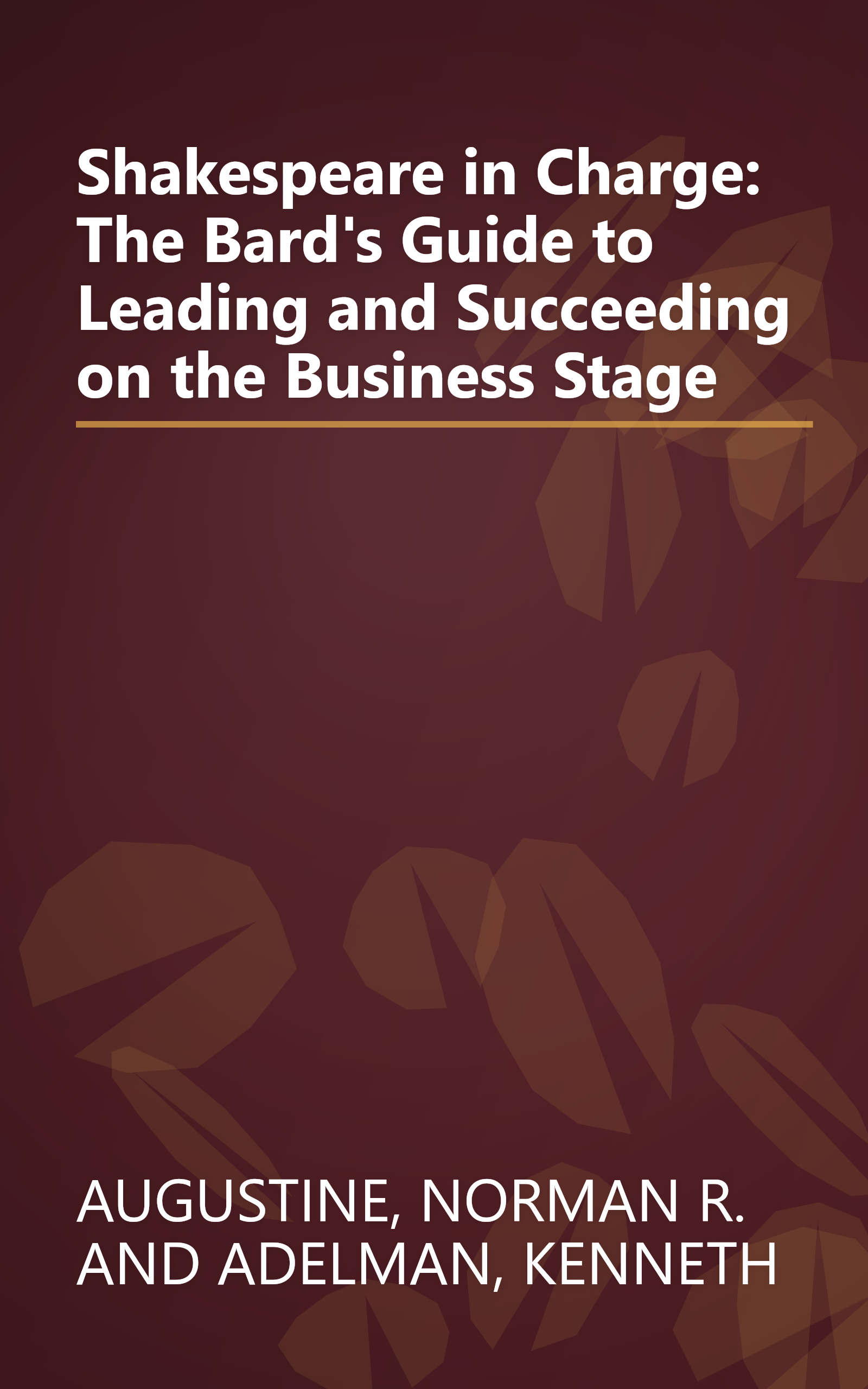 Shakespeare in Charge: The Bard's Guide to Leading and Succeeding on the Business Stage book cover