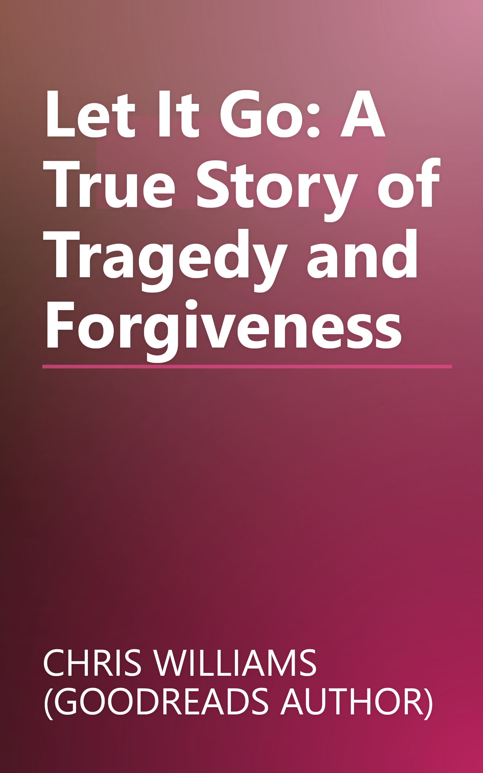 Let It Go: A True Story of Tragedy and Forgiveness book cover
