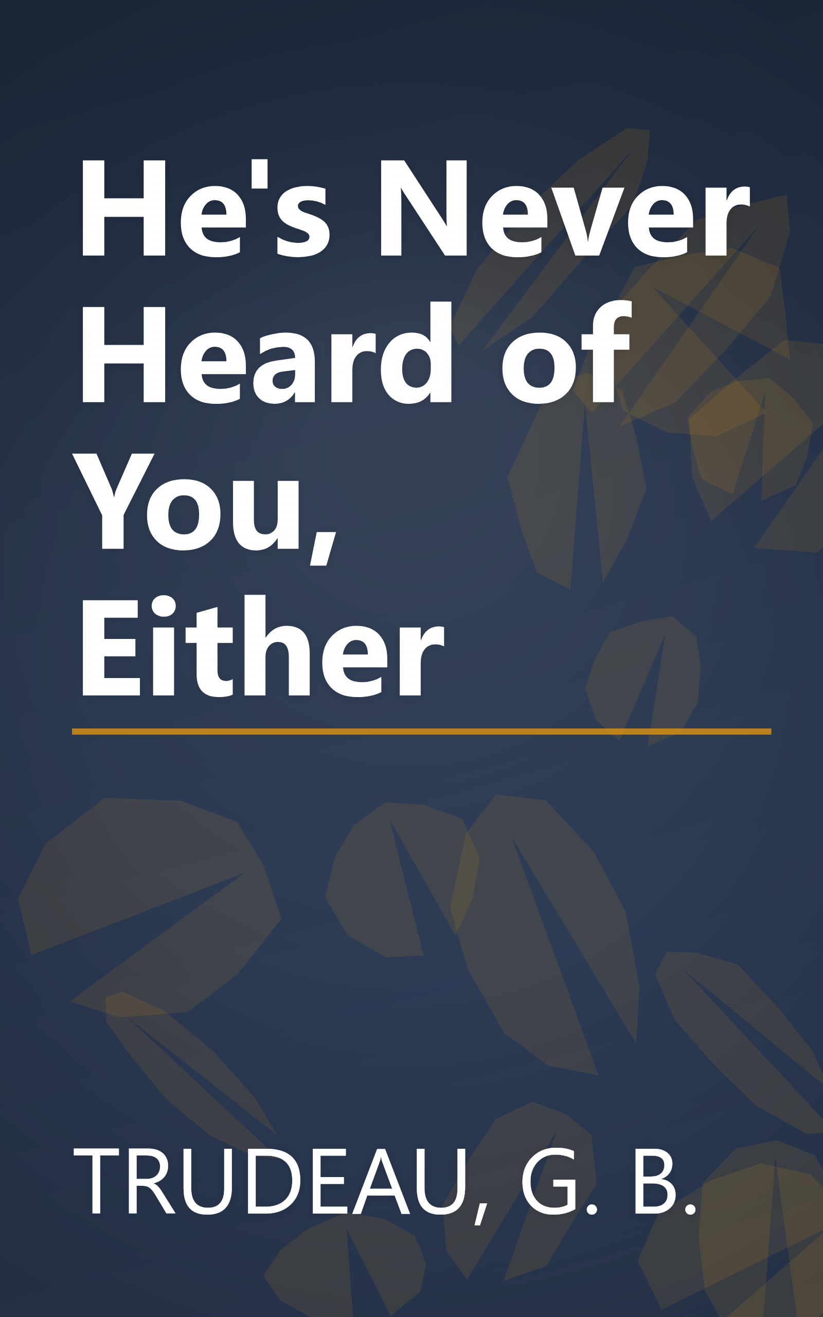 He's Never Heard of You, Either book cover