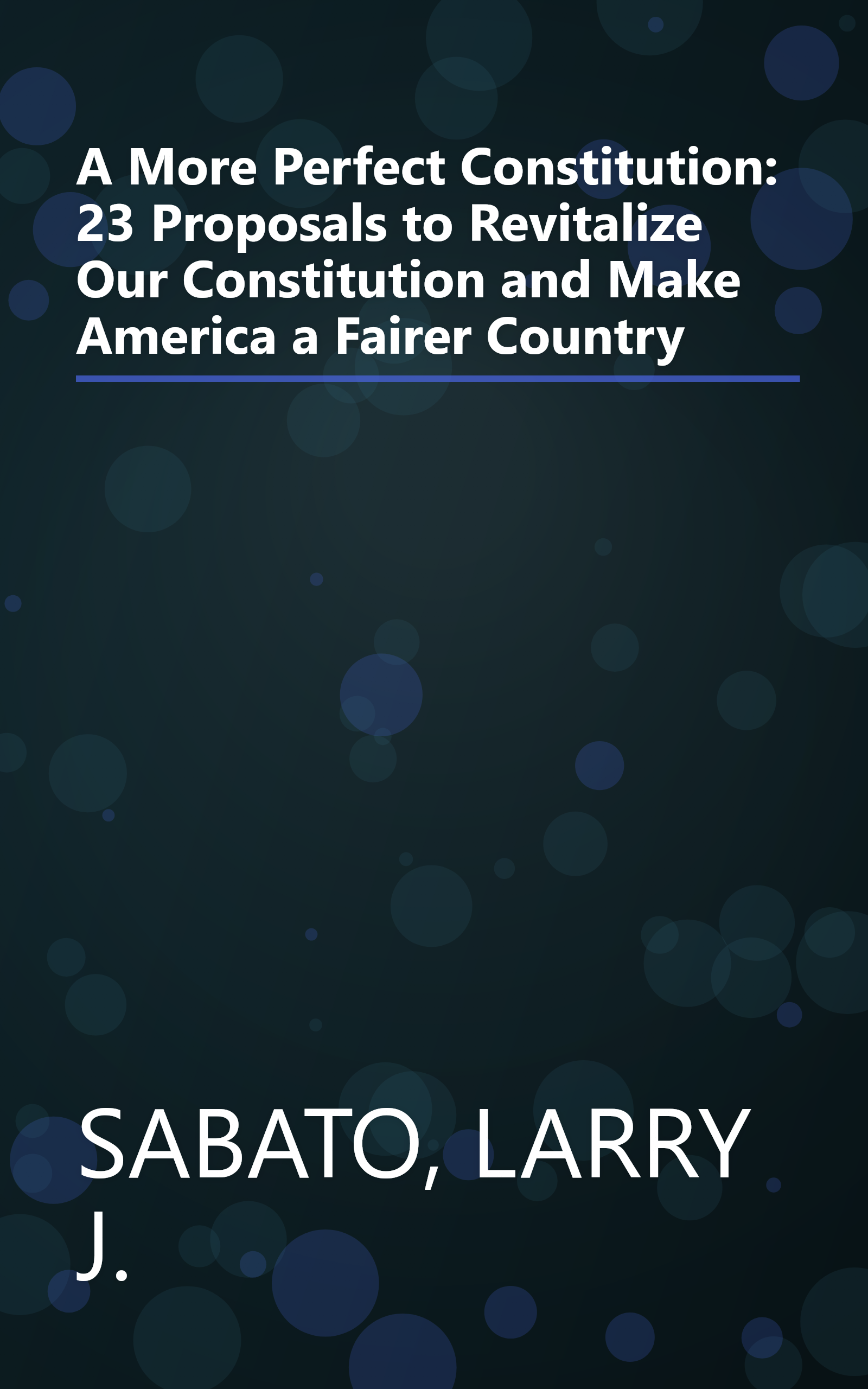 A More Perfect Constitution: 23 Proposals to Revitalize Our Constitution and Make America a Fairer Country book cover