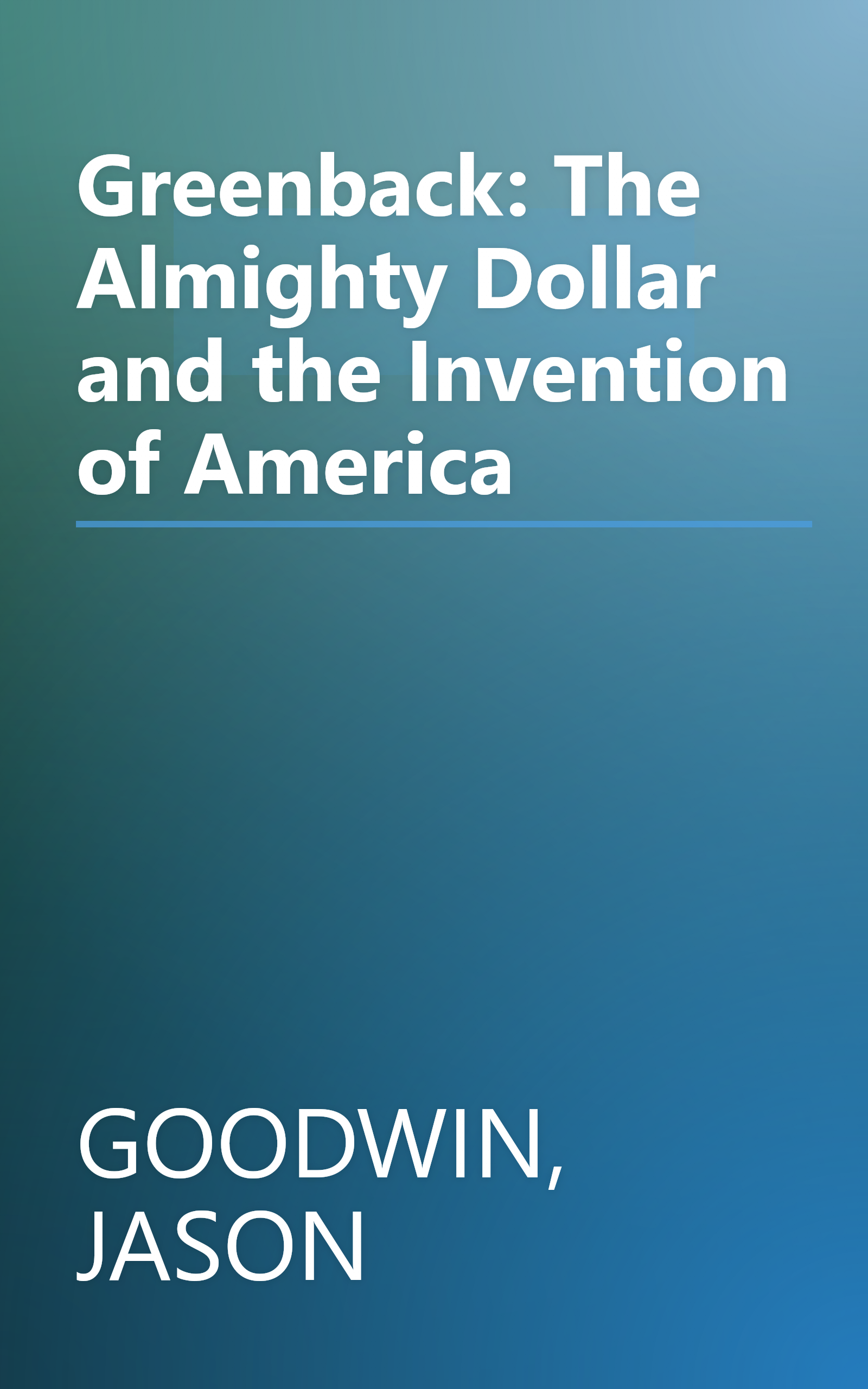Greenback: The Almighty Dollar and the Invention of America book cover