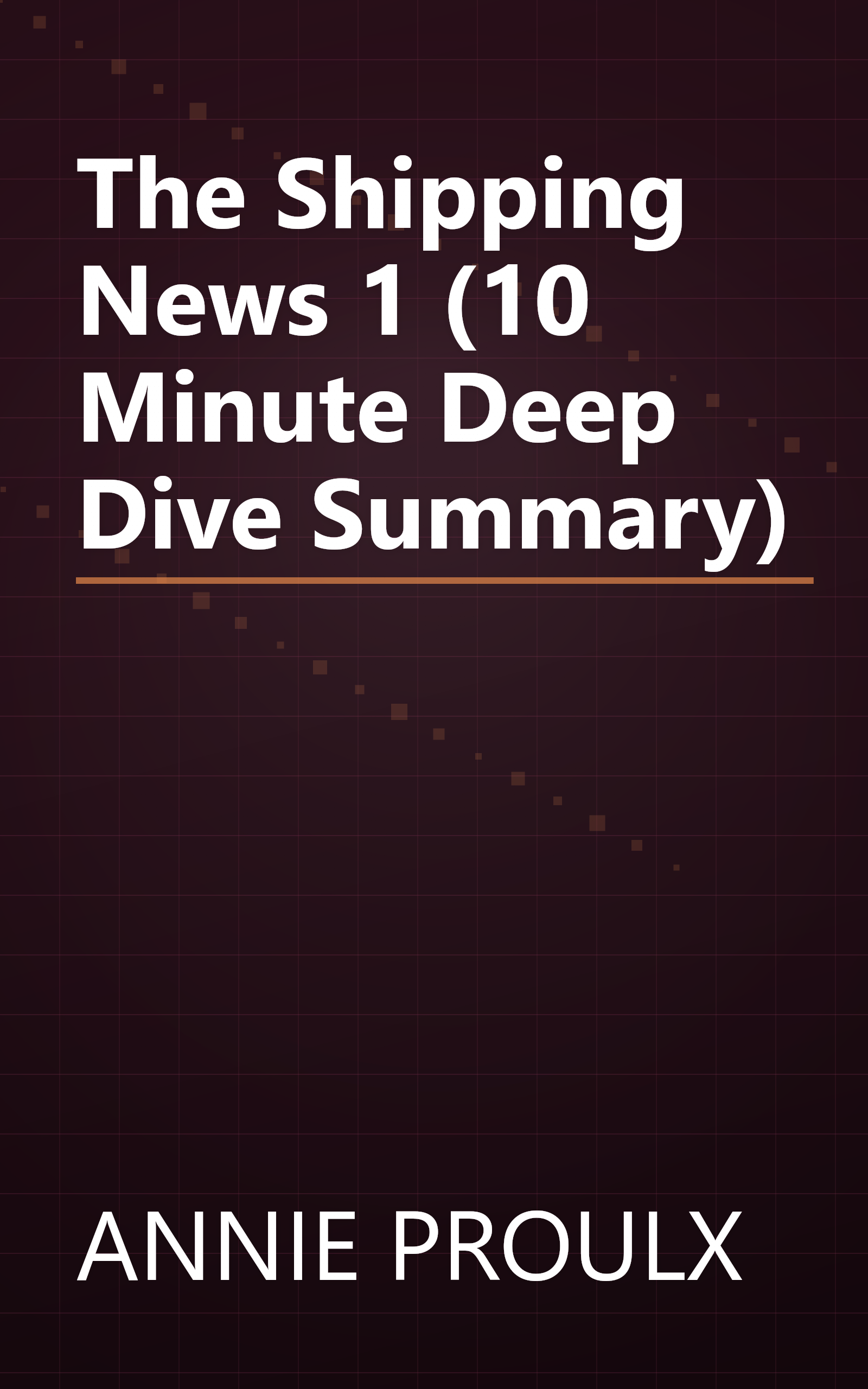 The Shipping News 1 (10 Minute   Deep Dive Summary) book cover