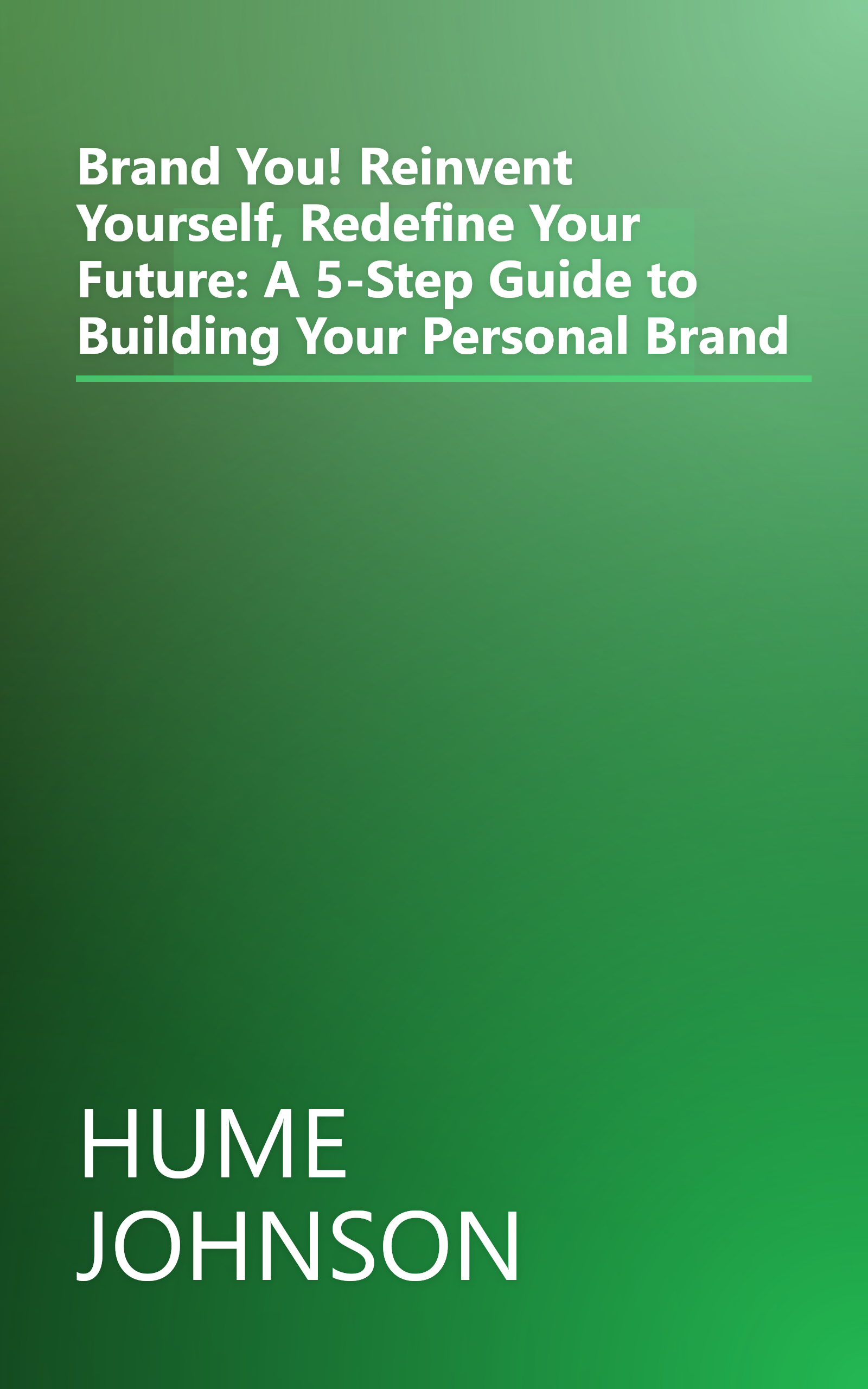 Brand You! Reinvent Yourself, Redefine Your Future: A 5-Step Guide to Building Your Personal Brand book cover