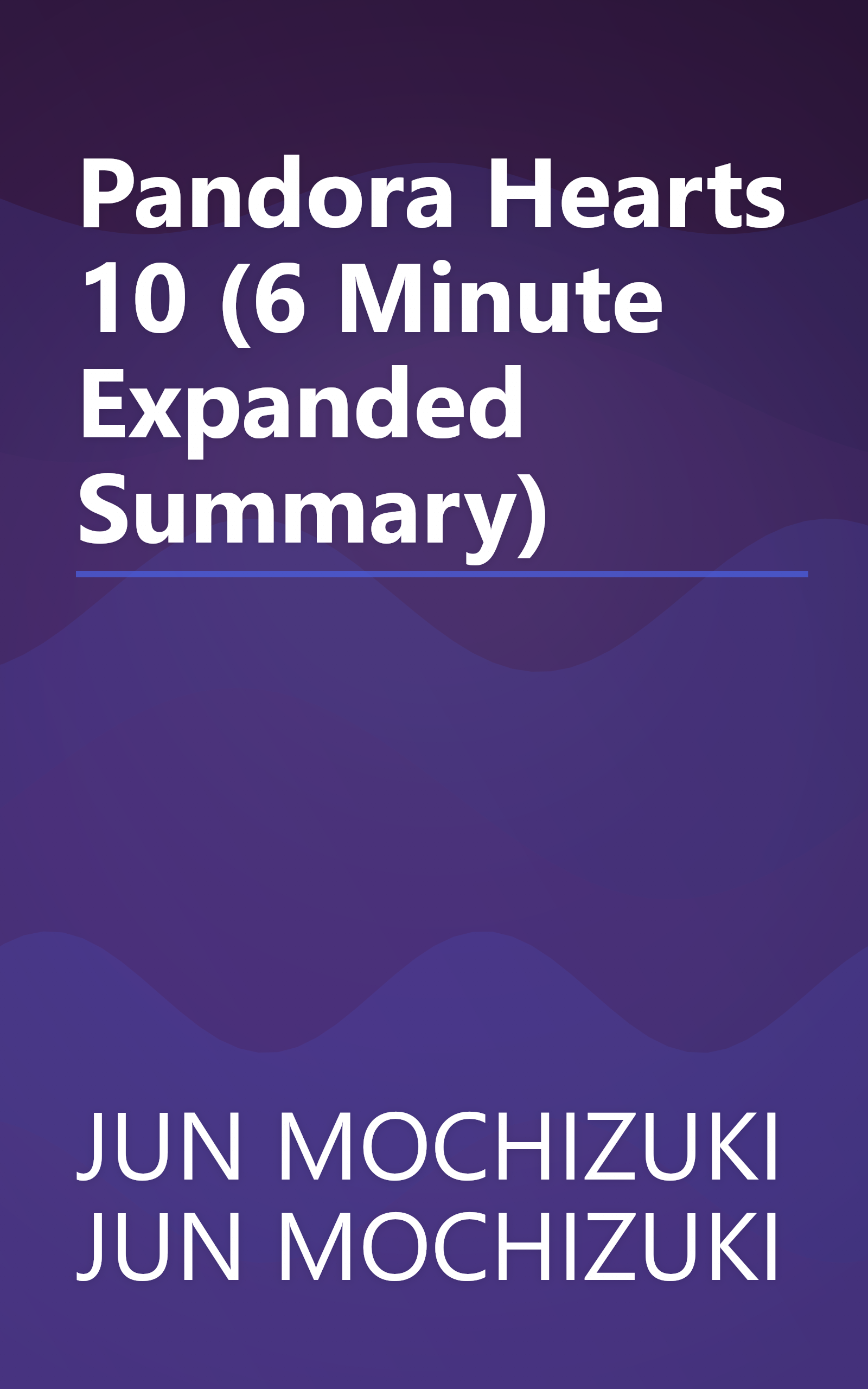 Pandora Hearts 10 (6 Minute   Expanded Summary) book cover