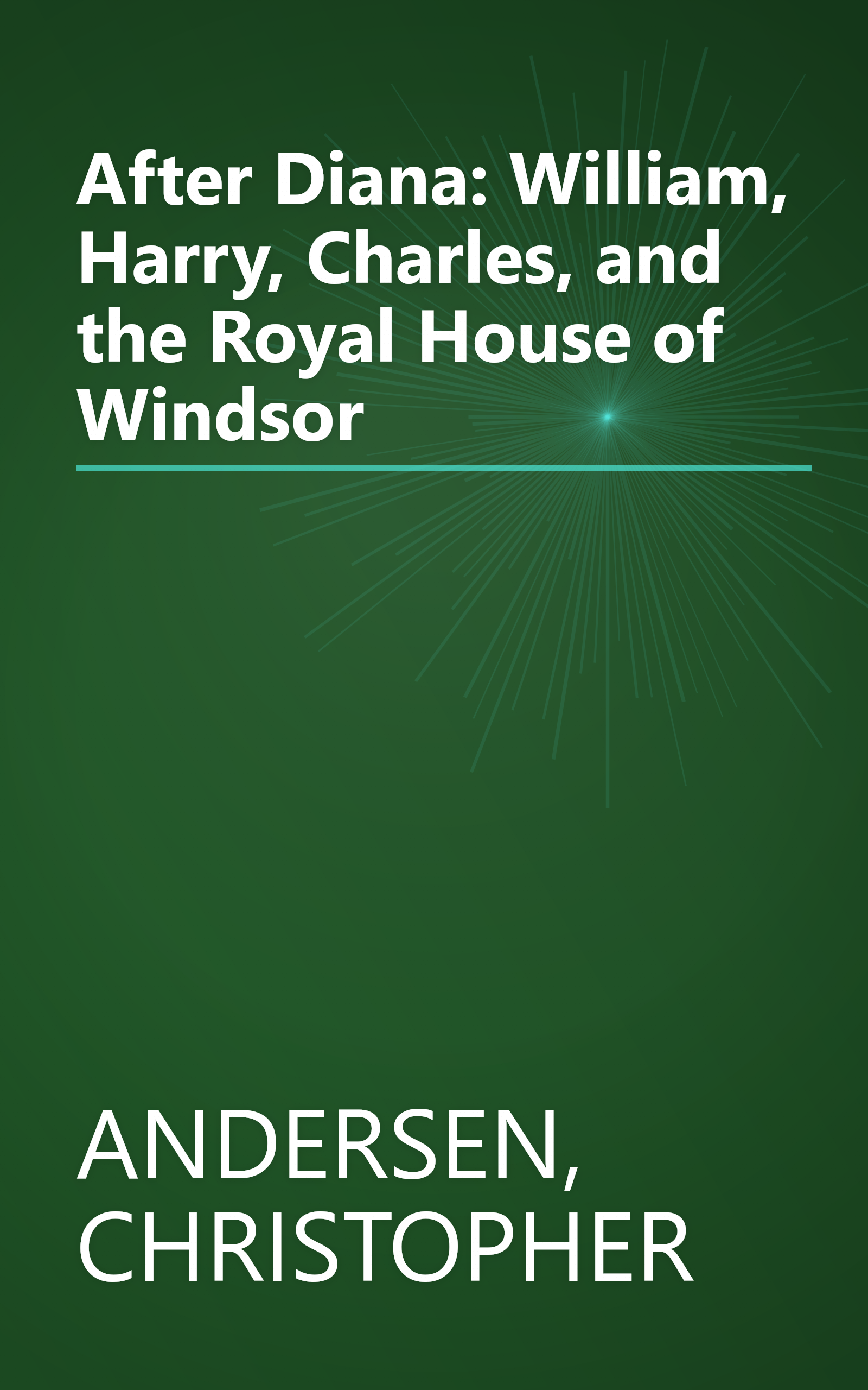 After Diana: William, Harry, Charles, and the Royal House of Windsor book cover