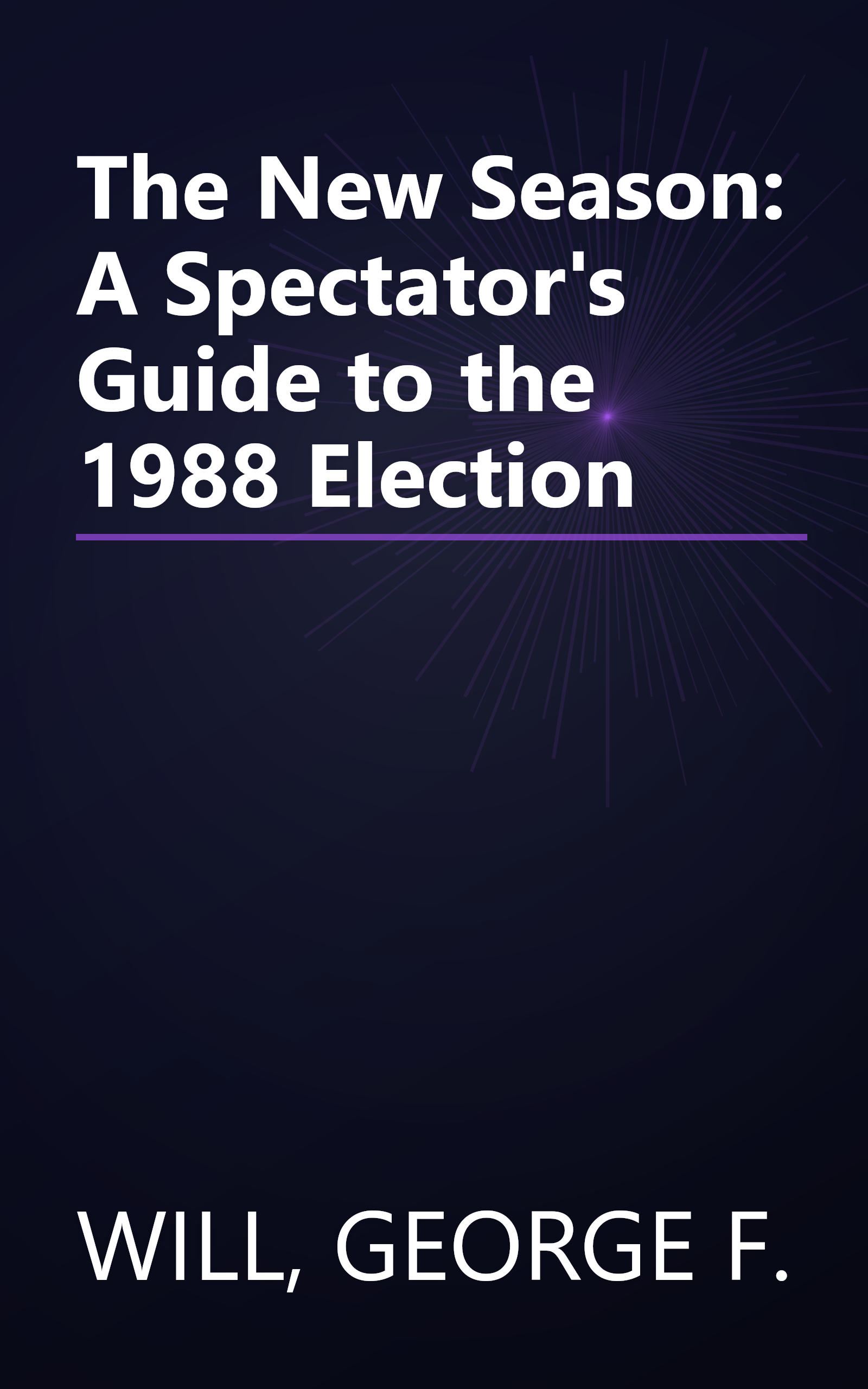 The New Season: A Spectator's Guide to the 1988 Election book cover