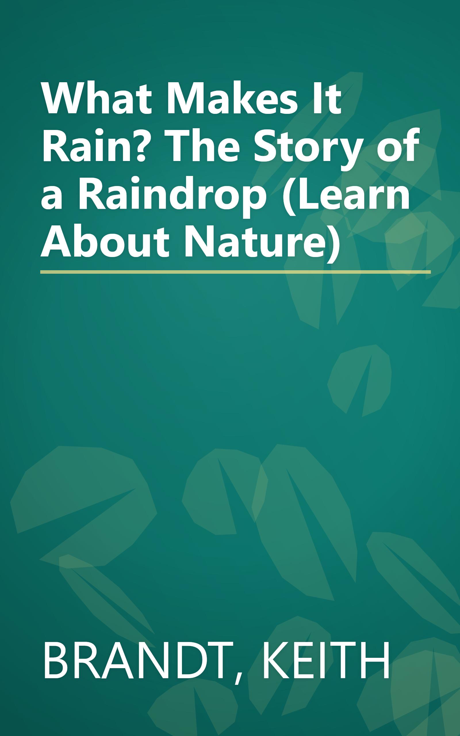 What Makes It Rain? The Story of a Raindrop (Learn About Nature) book cover