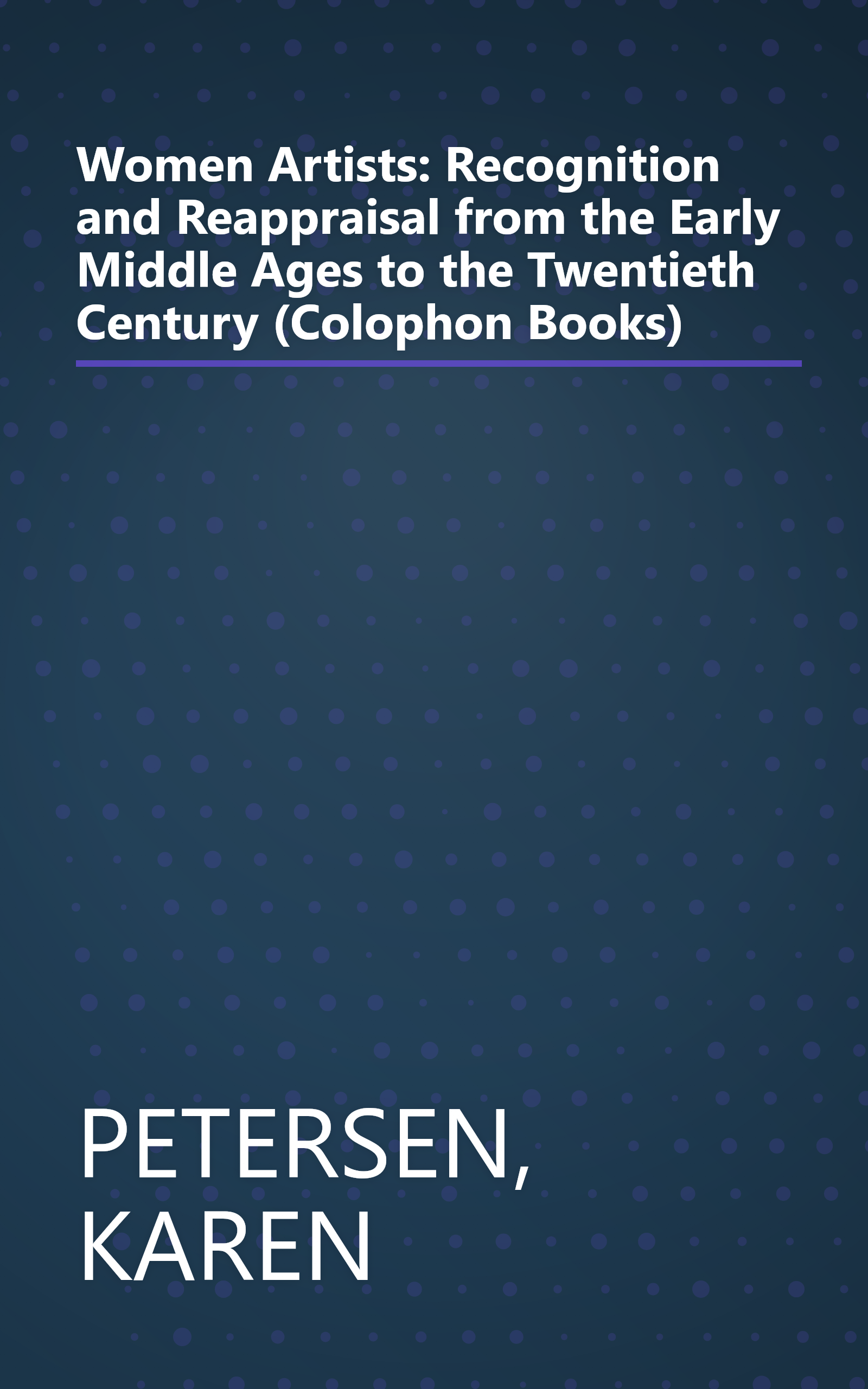 Women Artists: Recognition and Reappraisal from the Early Middle Ages to the Twentieth Century (Colophon Books) book cover