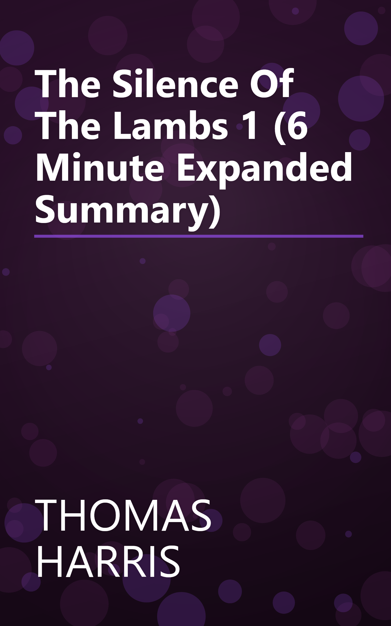 The Silence Of The Lambs 1 (6 Minute   Expanded Summary) book cover