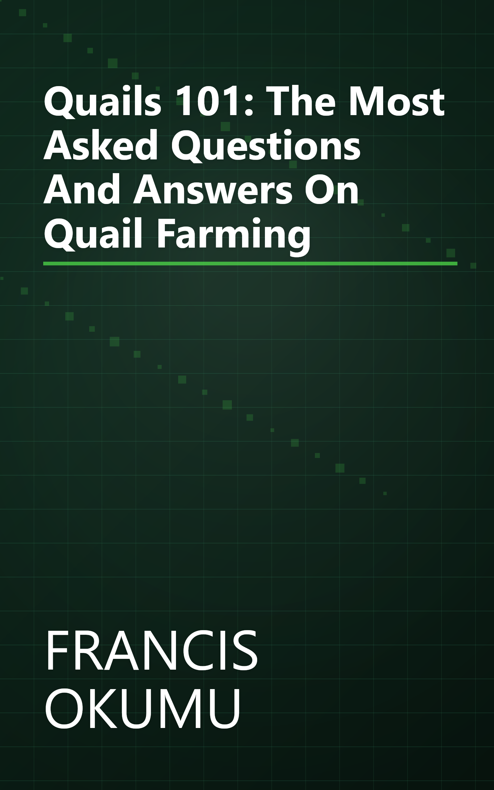 Quails 101: The Most Asked Questions And Answers On Quail Farming book cover